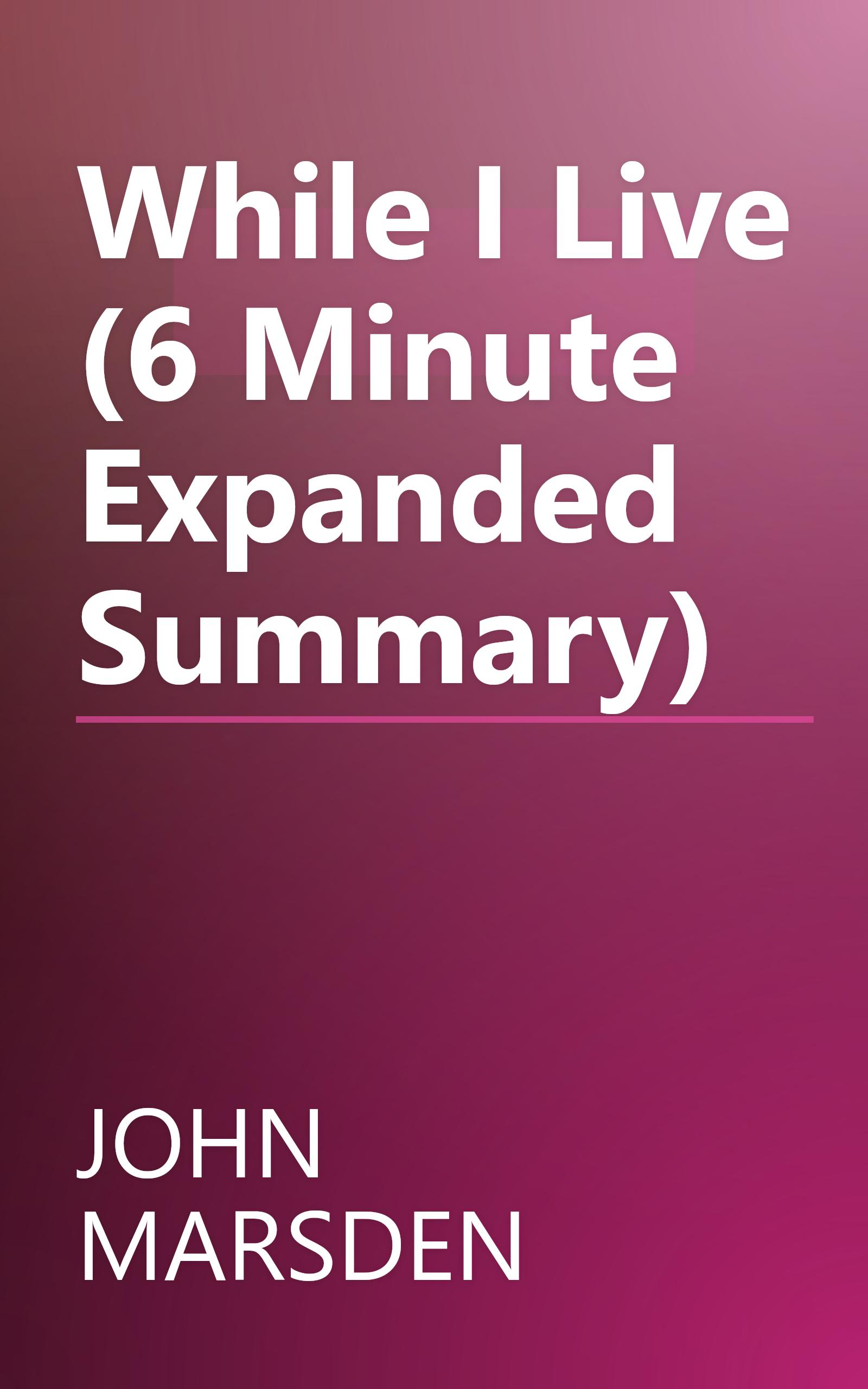 While I Live (6 Minute   Expanded Summary) book cover