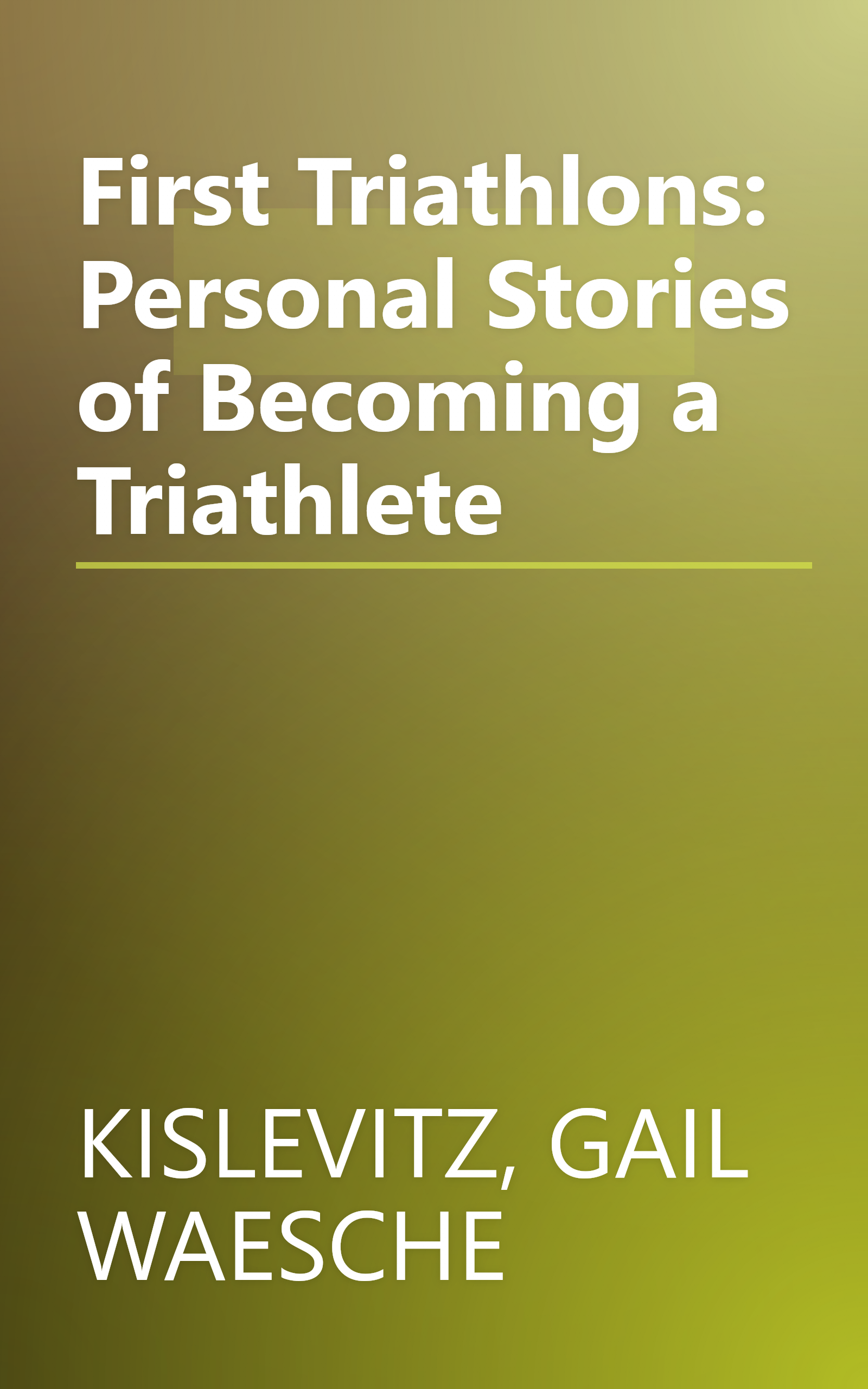 First Triathlons: Personal Stories of Becoming a Triathlete book cover