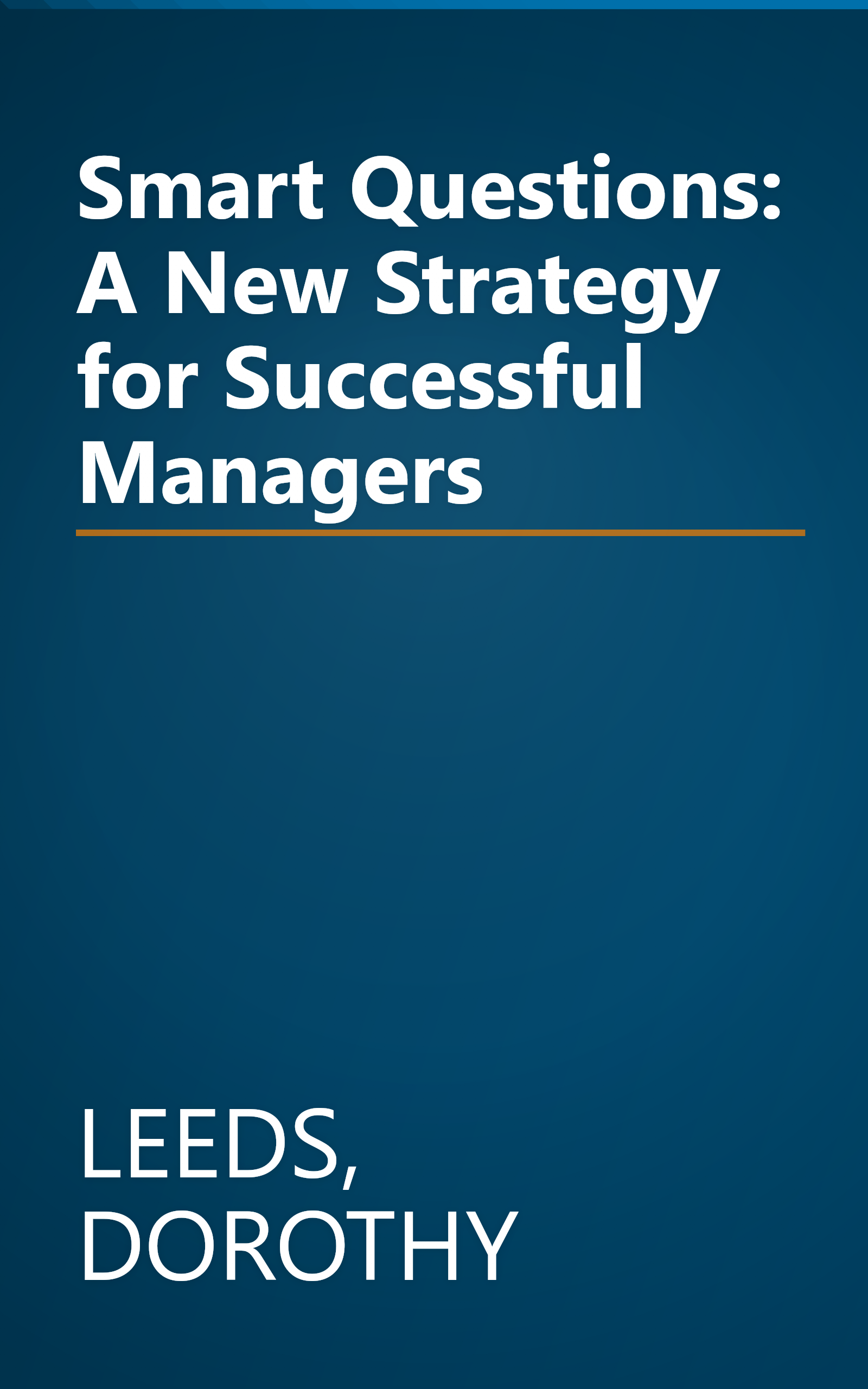 Smart Questions: A New Strategy for Successful Managers book cover