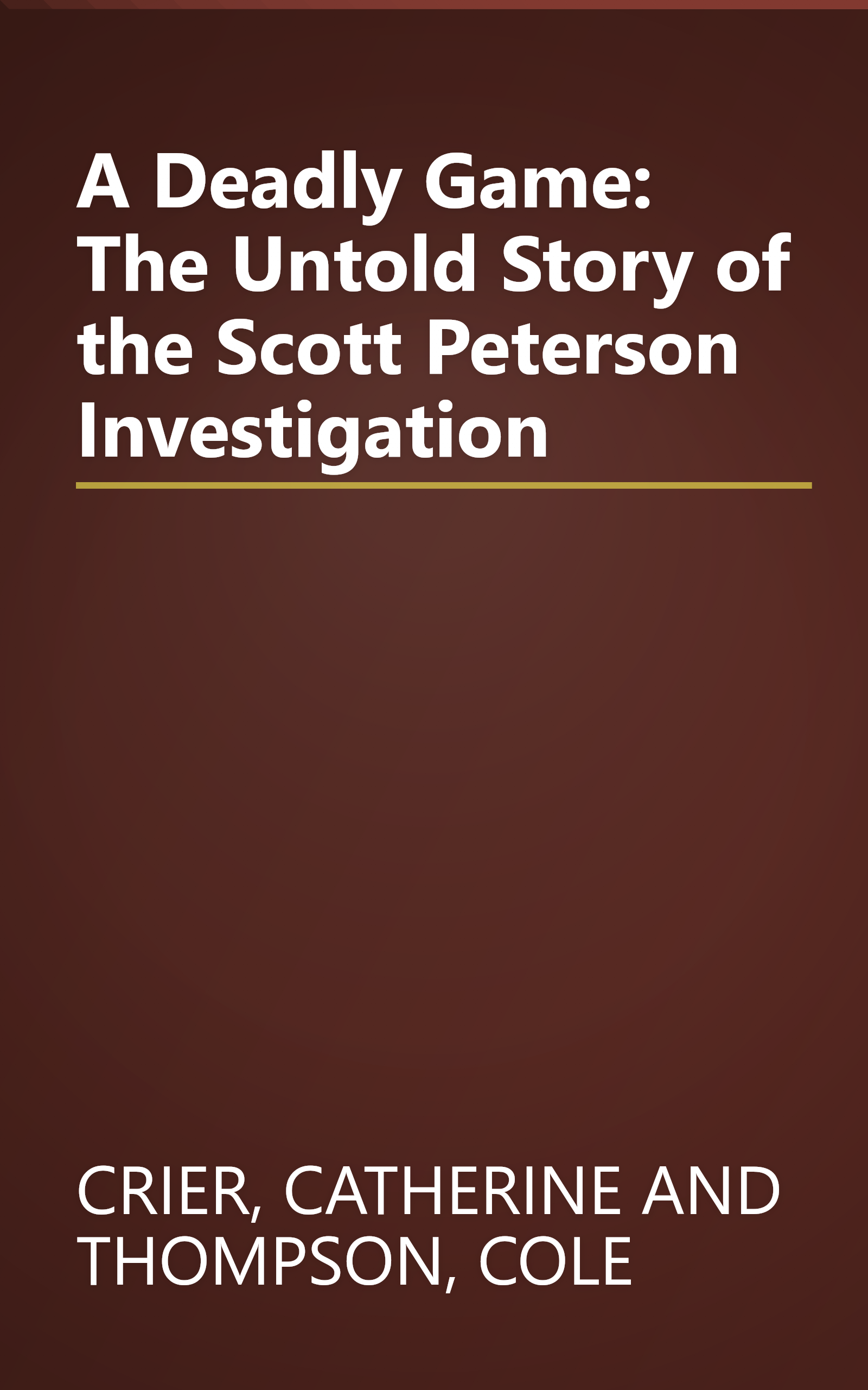 A Deadly Game: The Untold Story of the Scott Peterson Investigation book cover