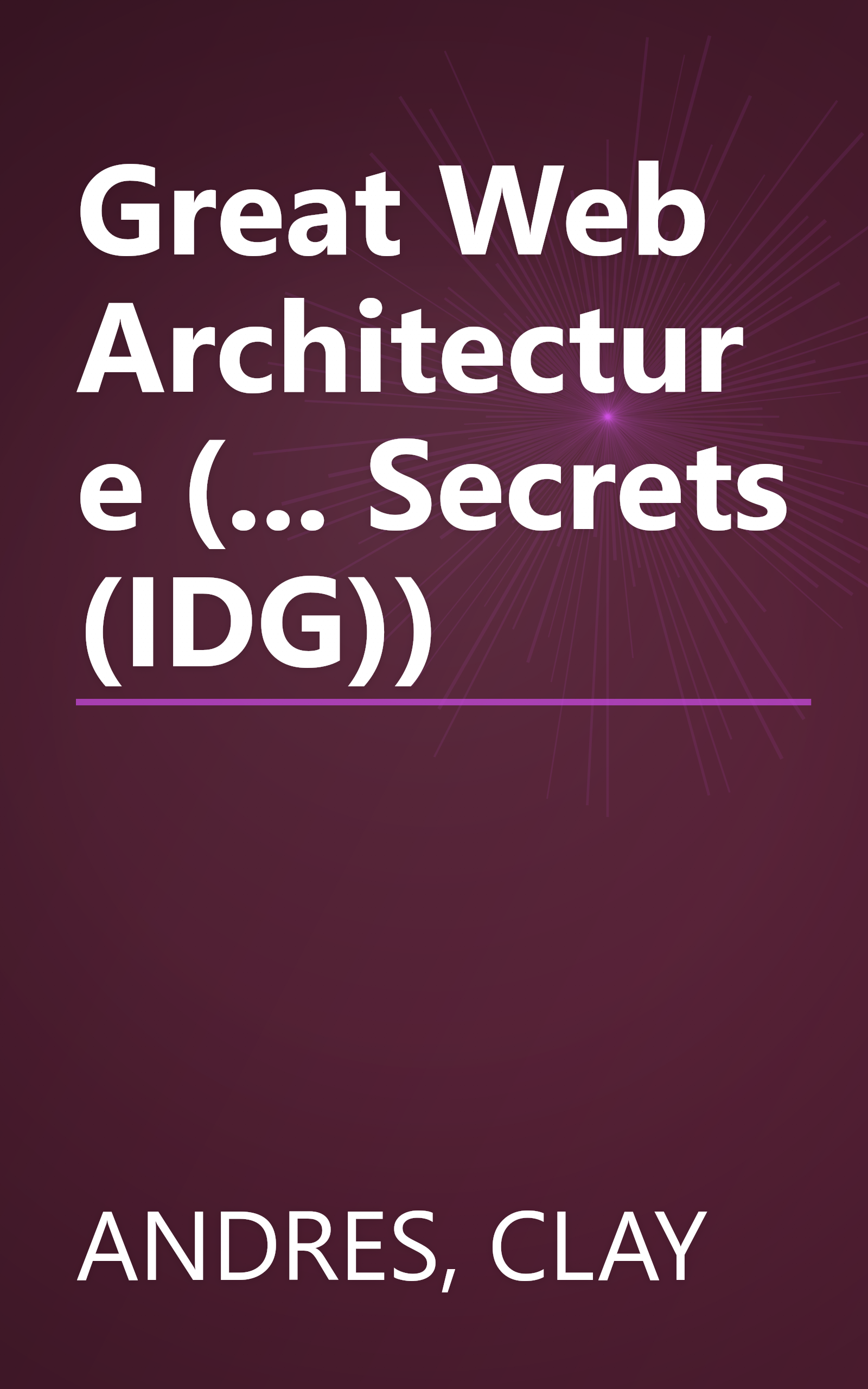 Great Web Architecture (... Secrets (IDG)) book cover