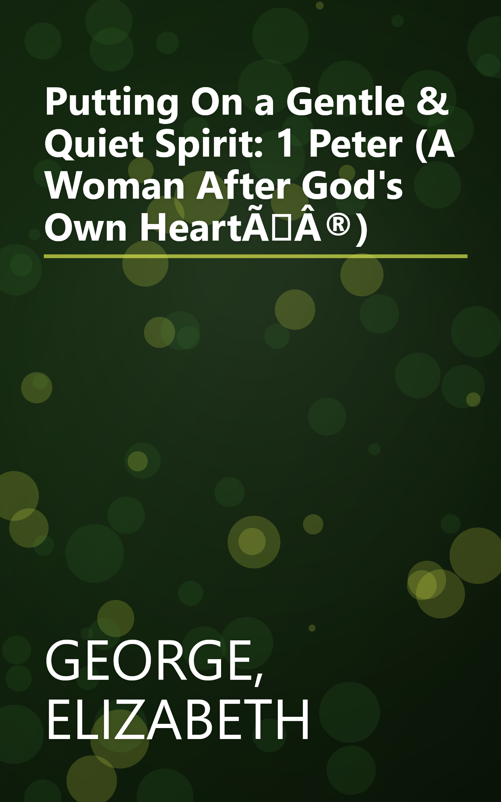 Putting On a Gentle & Quiet Spirit: 1 Peter (A Woman After God's Own Heartî) book cover
