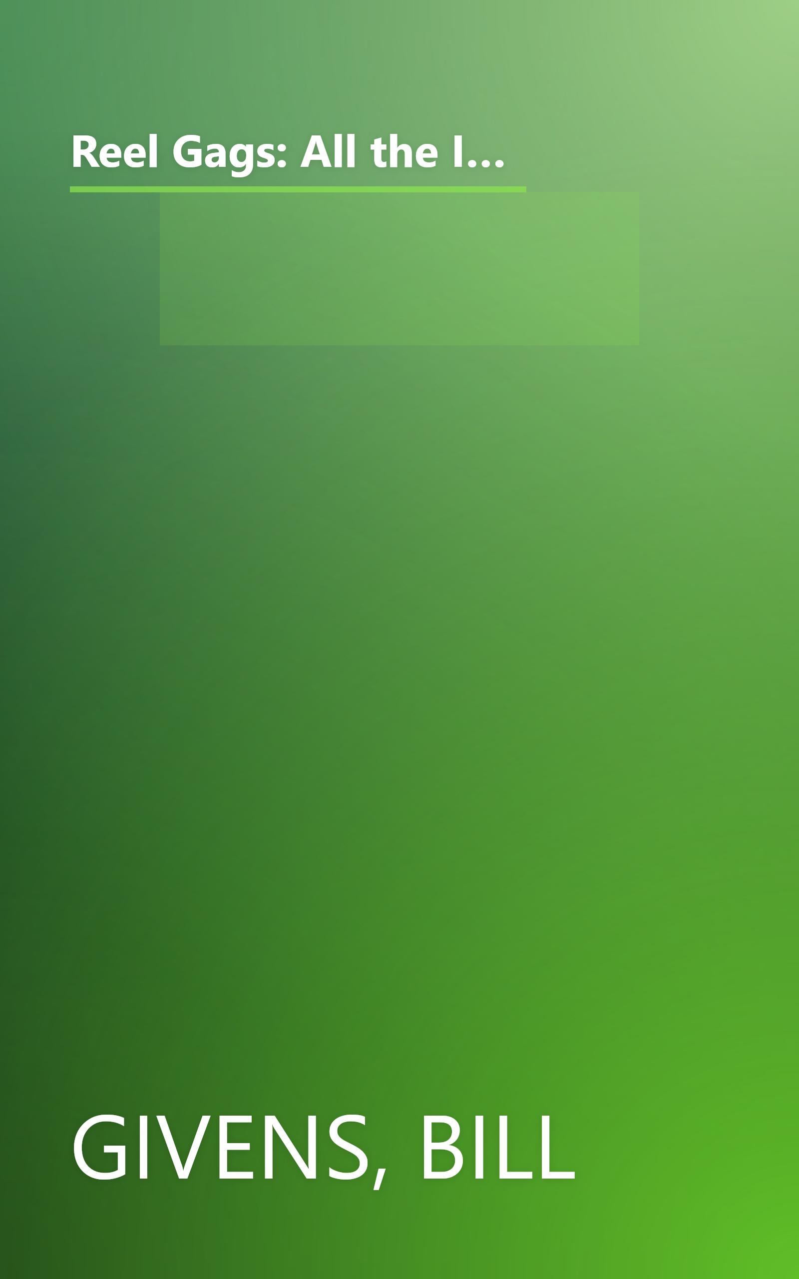 Reel Gags: All the Inside Jokes, Gags, Pranks, Secret Messages, Code Words, Double Meanings, and Other Hidden References from Your Favorite Films book cover