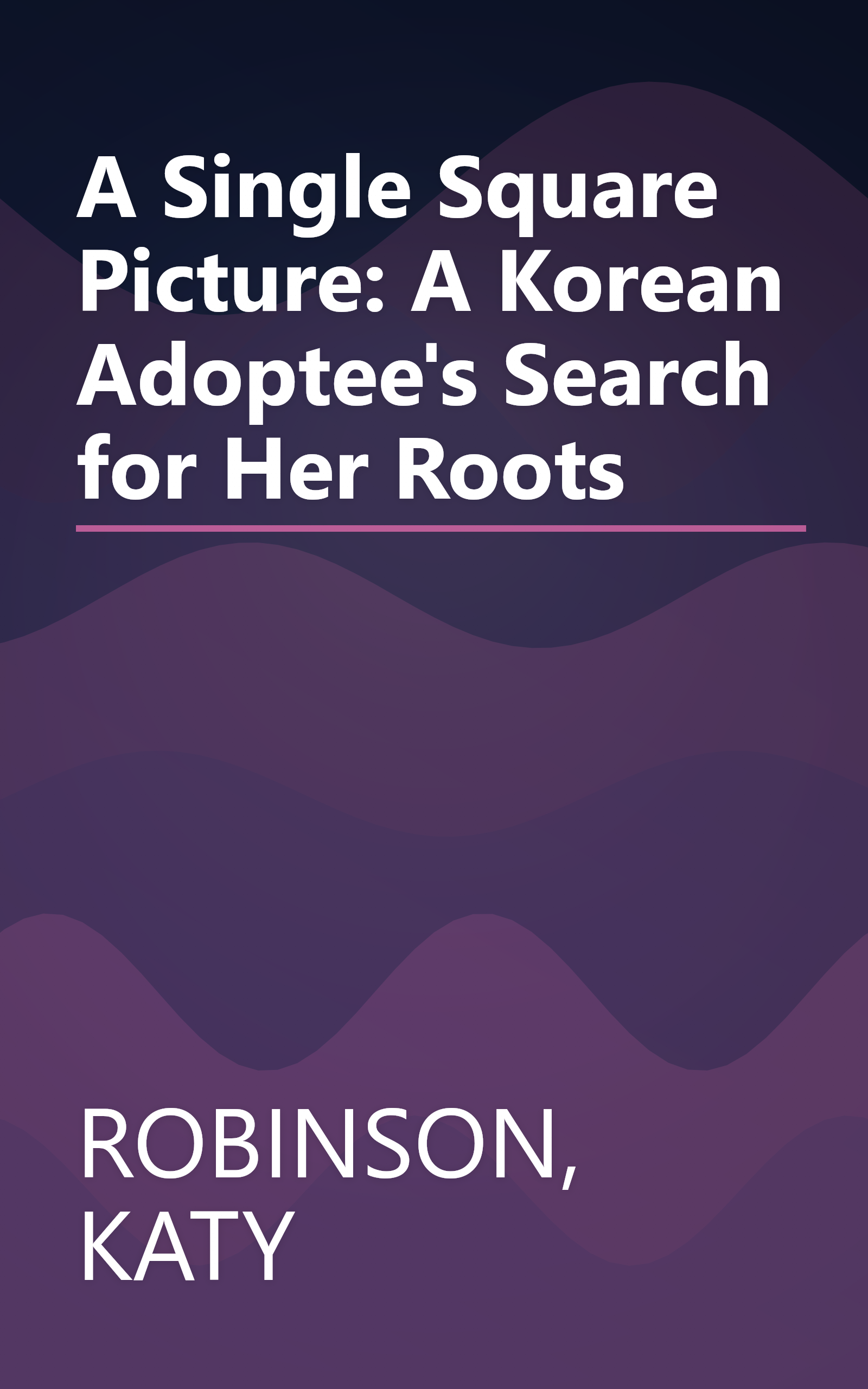 A Single Square Picture: A Korean Adoptee's Search for Her Roots book cover