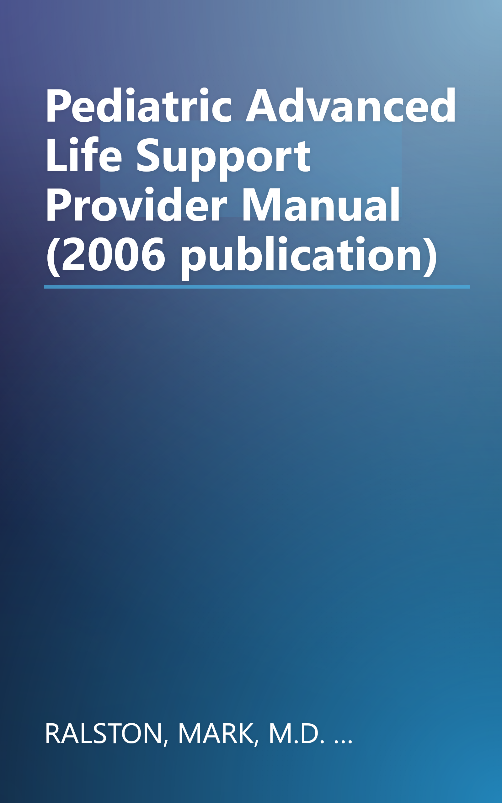 Pediatric Advanced Life Support Provider Manual (2006 publication) book cover