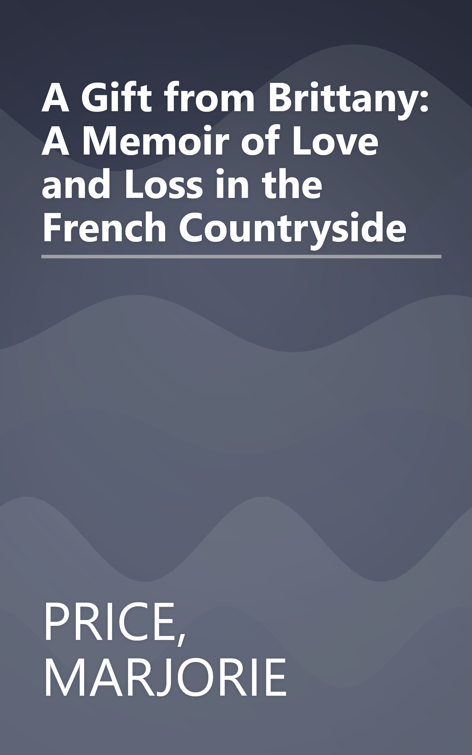 A Gift from Brittany: A Memoir of Love and Loss in the French Countryside book cover