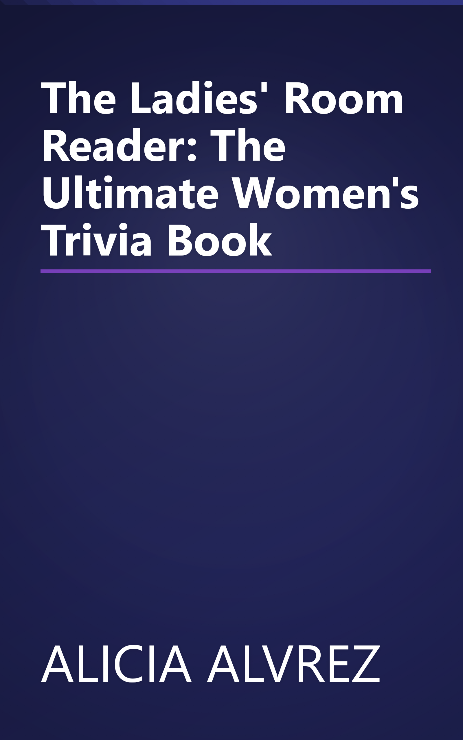 The Ladies' Room Reader: The Ultimate Women's Trivia Book book cover