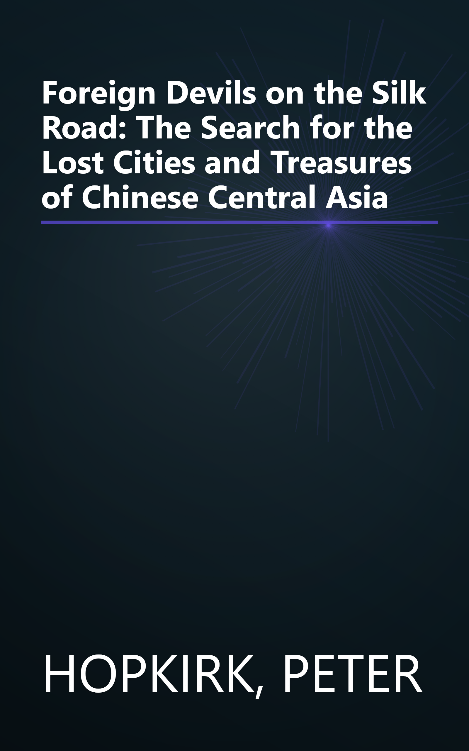 Foreign Devils on the Silk Road: The Search for the Lost Cities and Treasures of Chinese Central Asia book cover