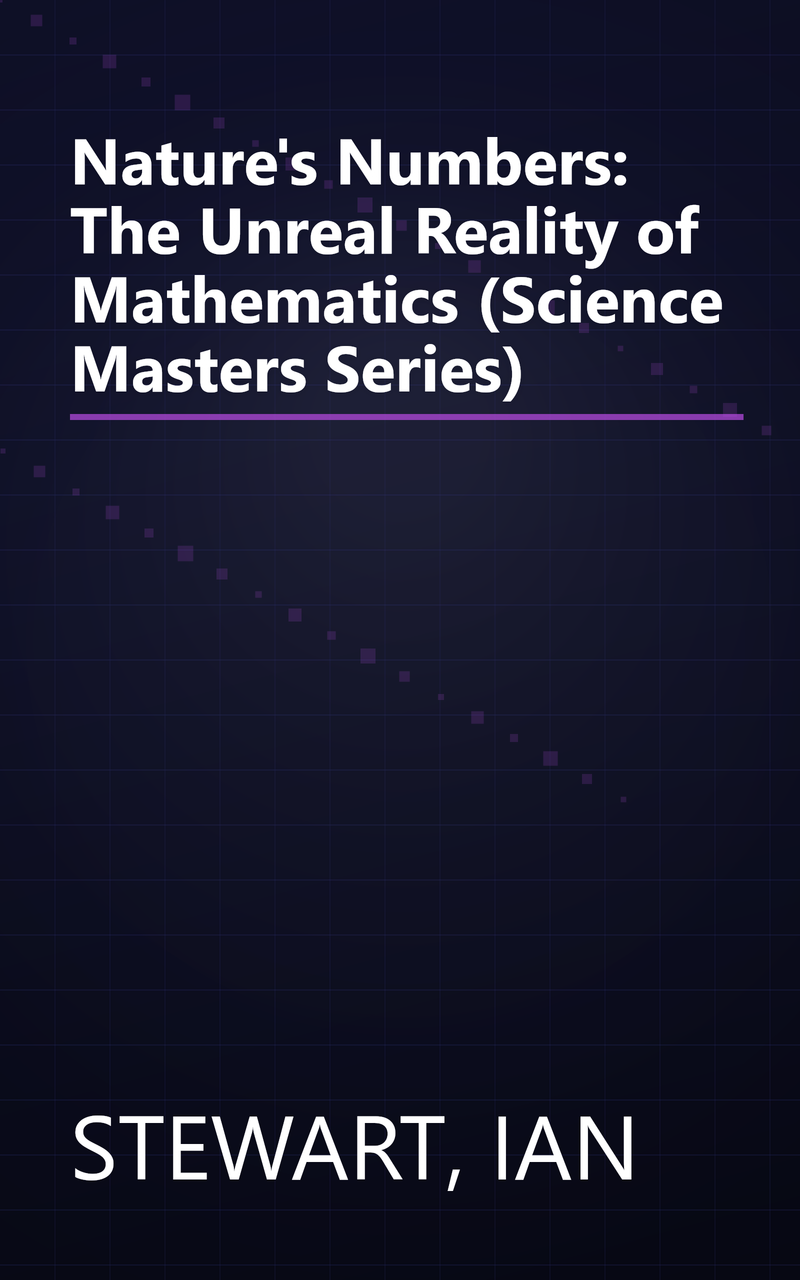 Nature's Numbers: The Unreal Reality of Mathematics (Science Masters Series) book cover