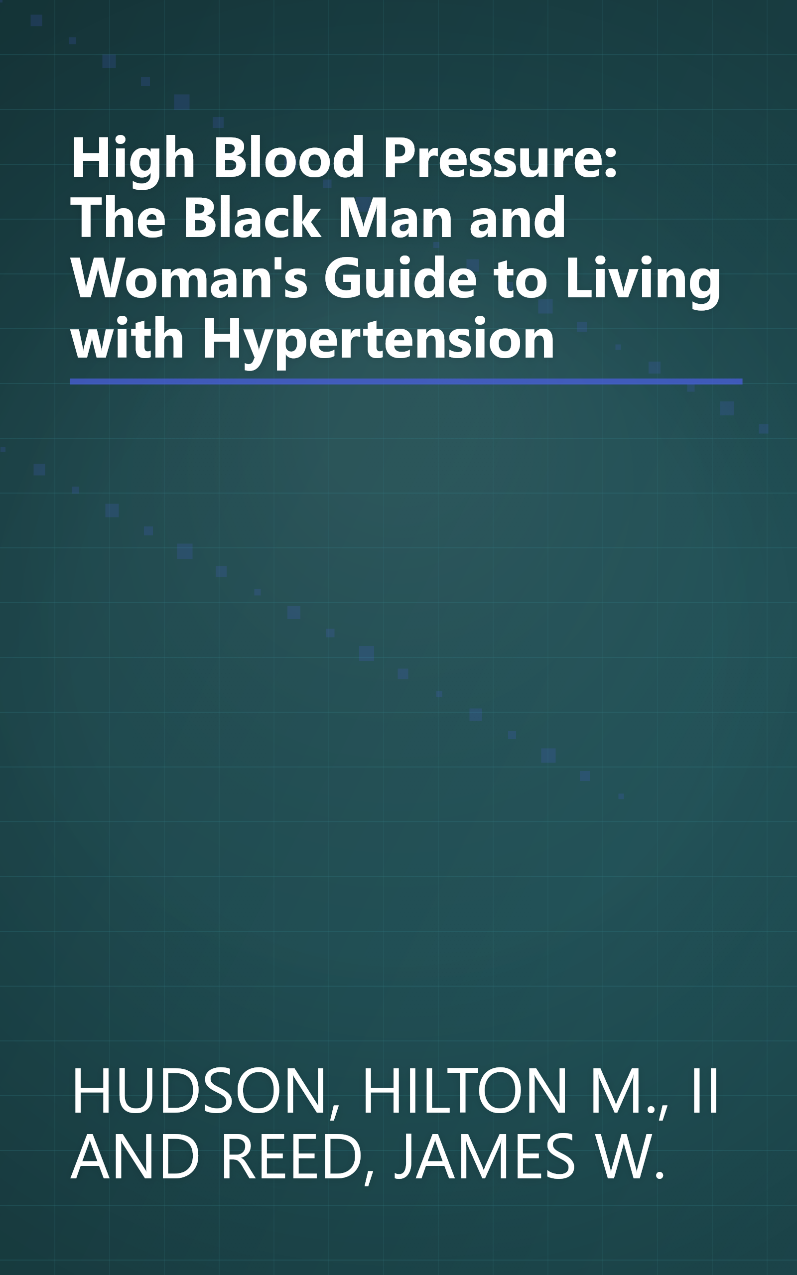 High Blood Pressure: The Black Man and Woman's Guide to Living with Hypertension book cover