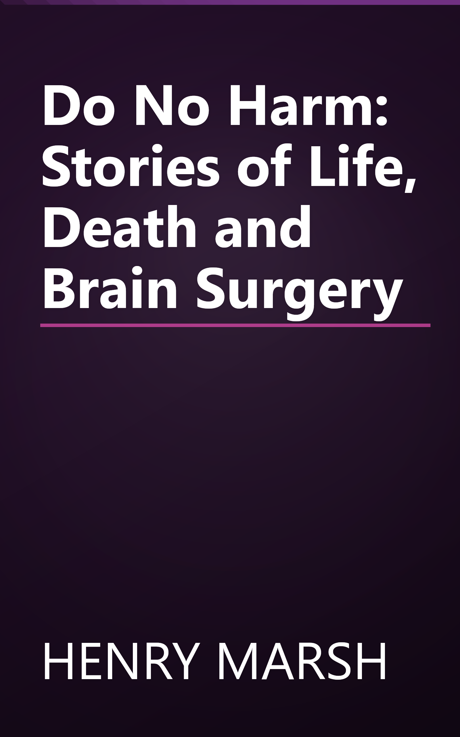 Do No Harm: Stories of Life, Death and Brain Surgery book cover