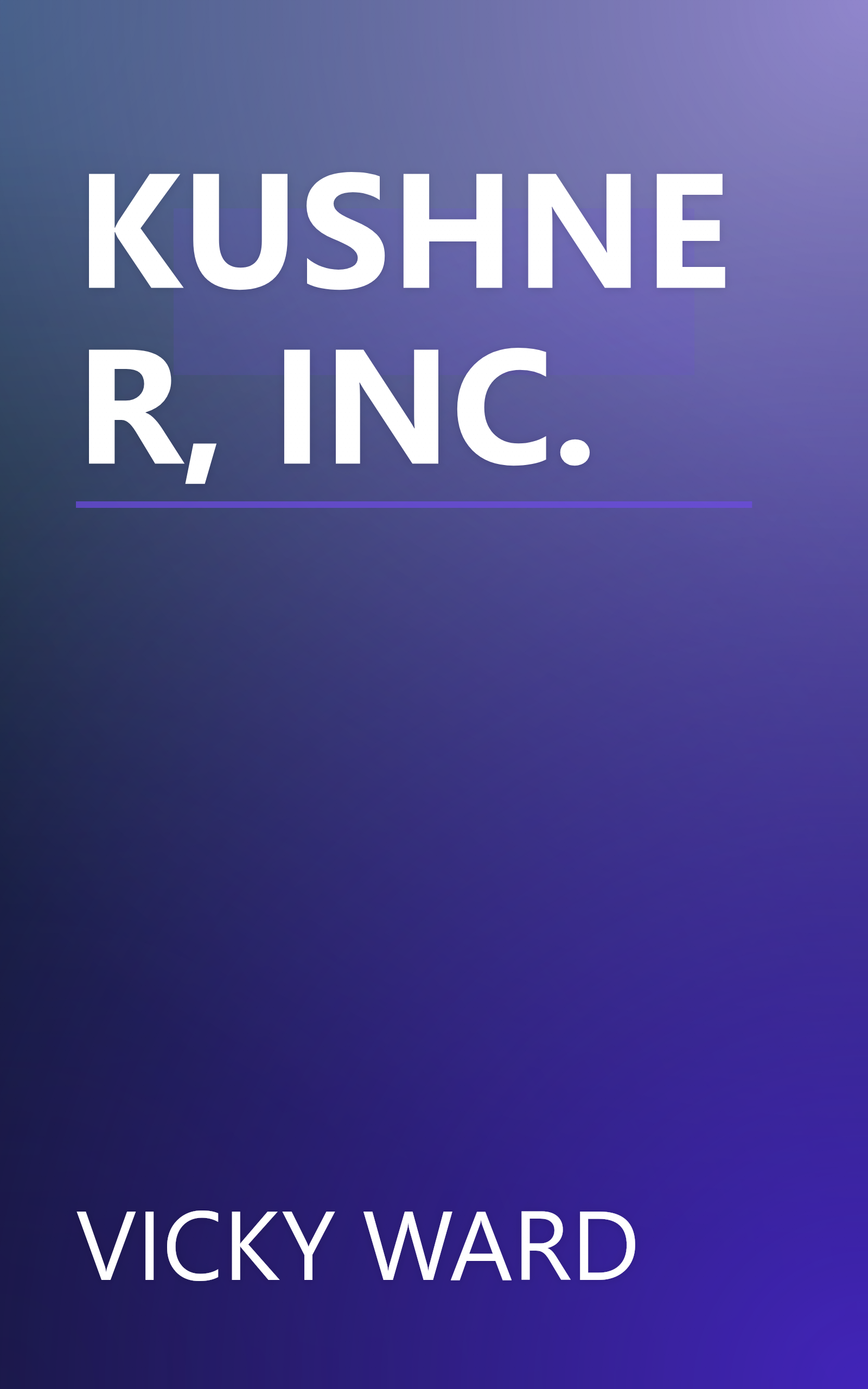 KUSHNER, INC. book cover