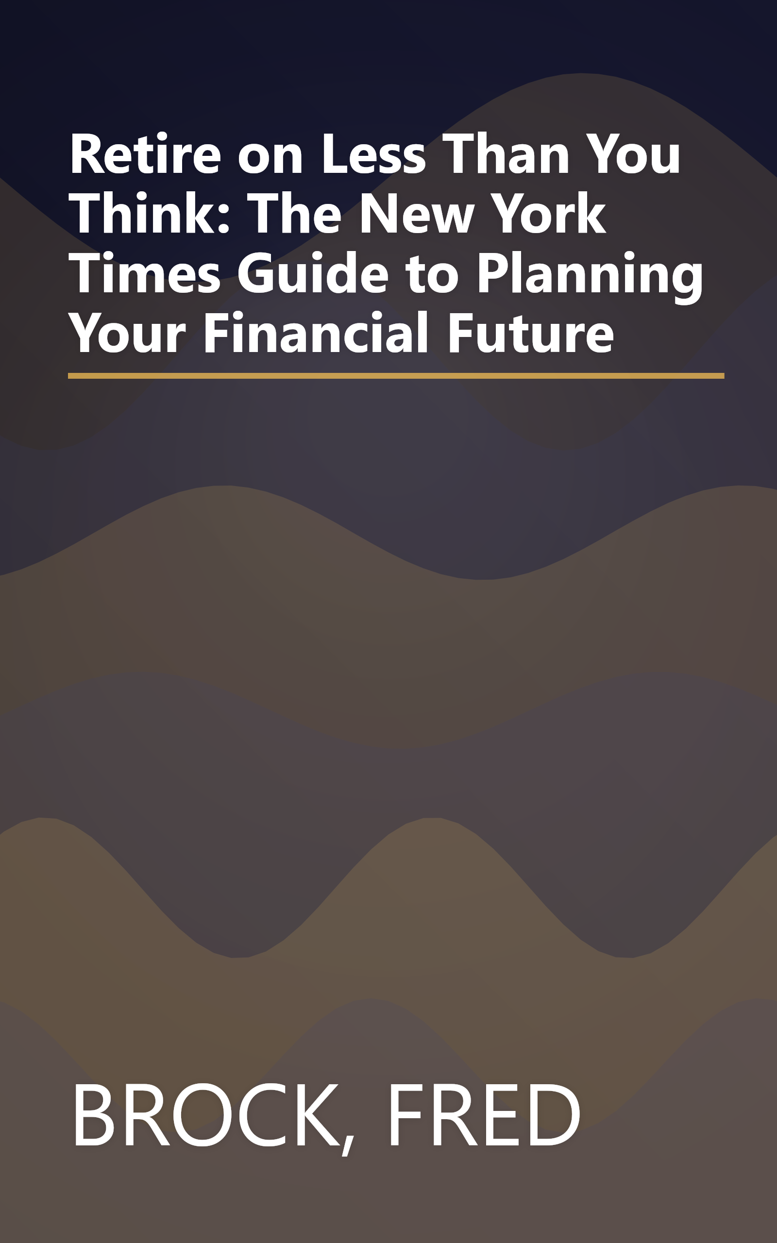 Retire on Less Than You Think: The New York Times Guide to Planning Your Financial Future book cover