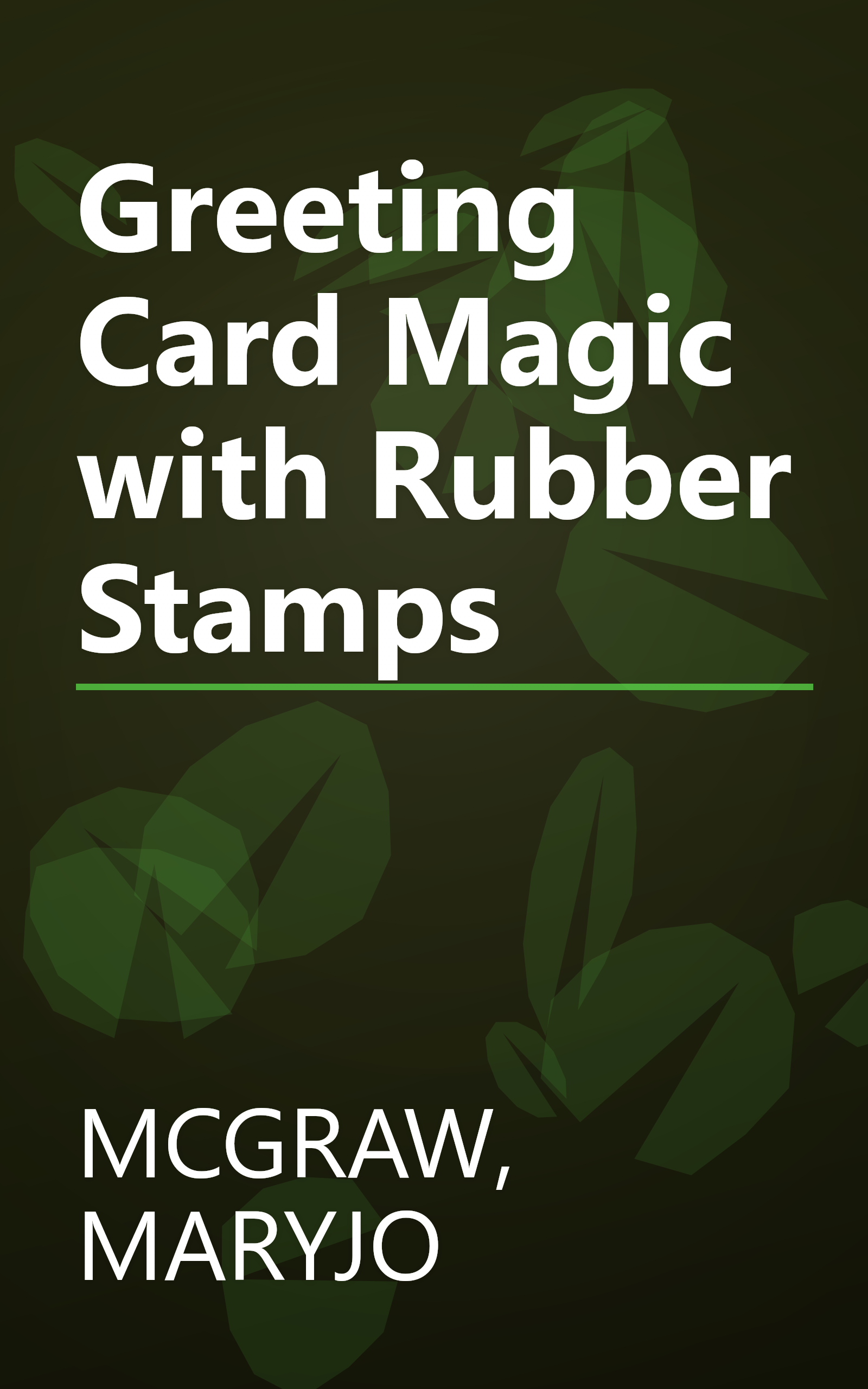 Greeting Card Magic with Rubber Stamps book cover