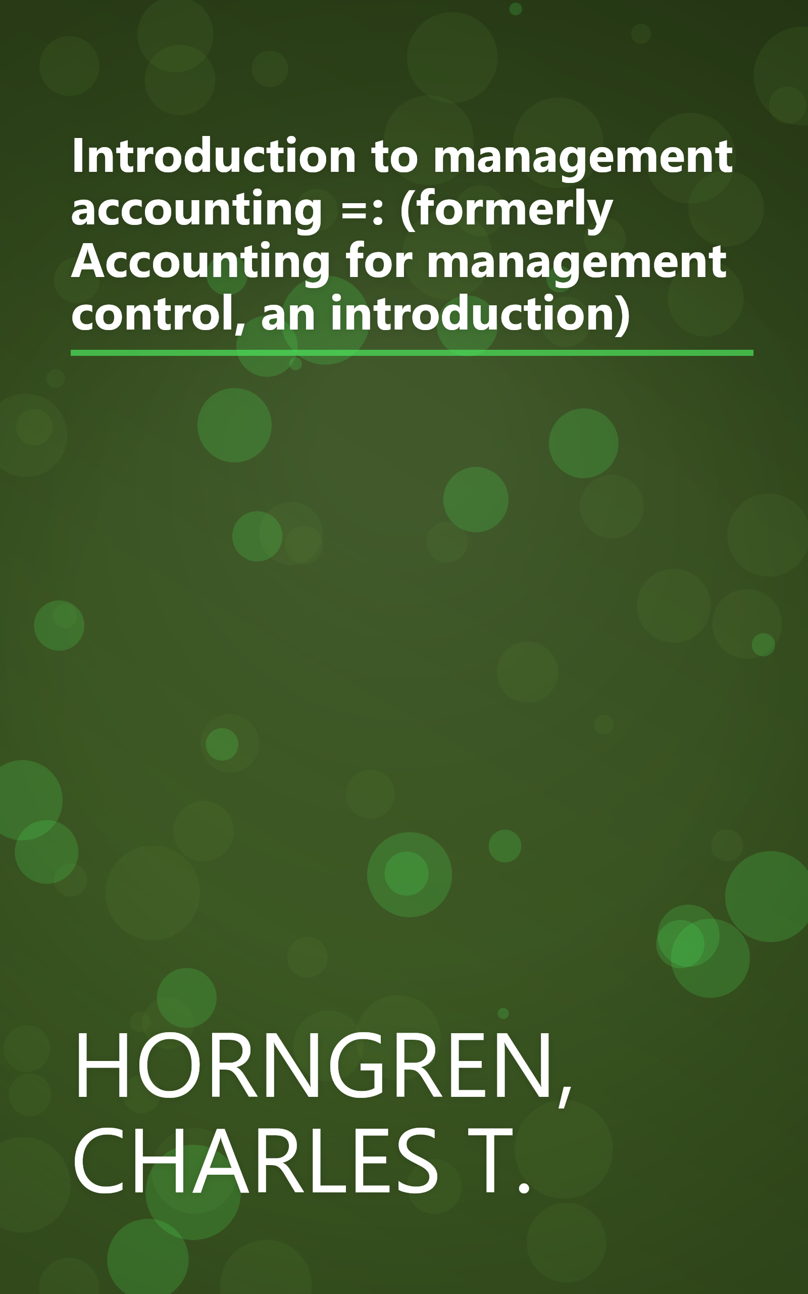 Introduction to management accounting =: (formerly Accounting for management control, an introduction) book cover