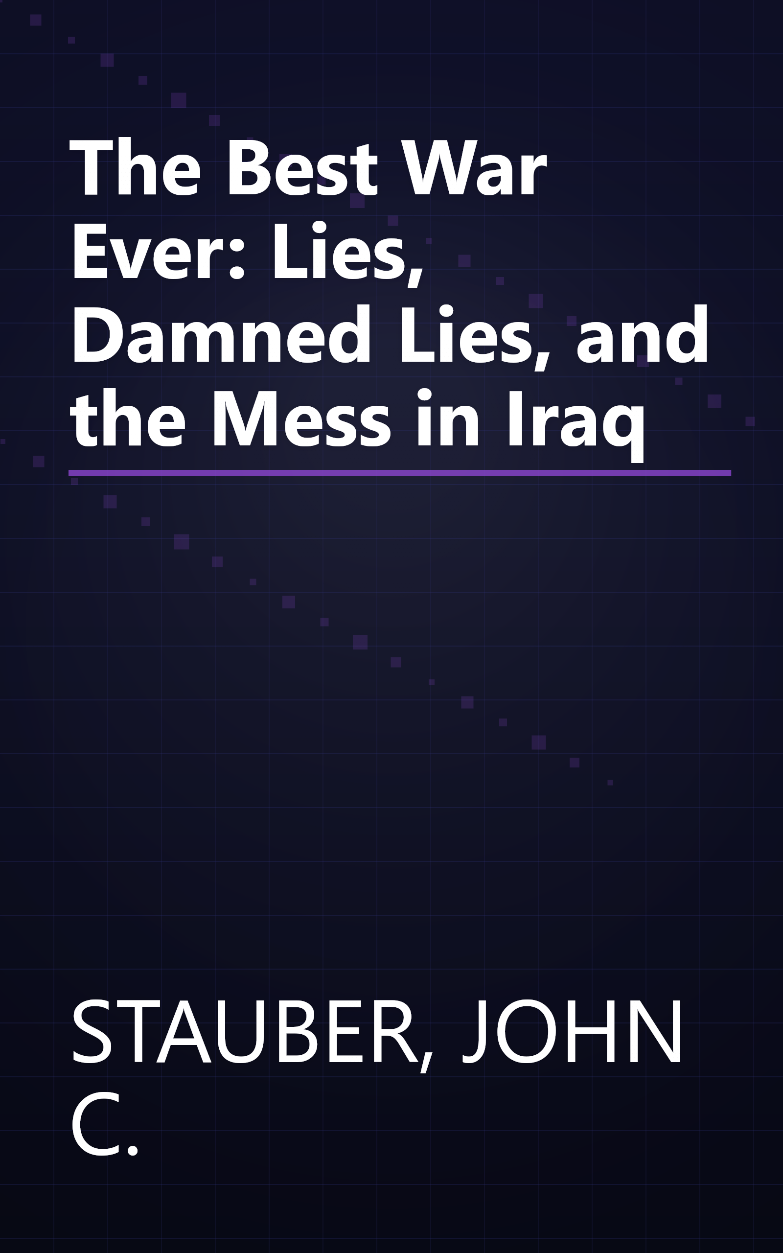 The Best War Ever: Lies, Damned Lies, and the Mess in Iraq book cover