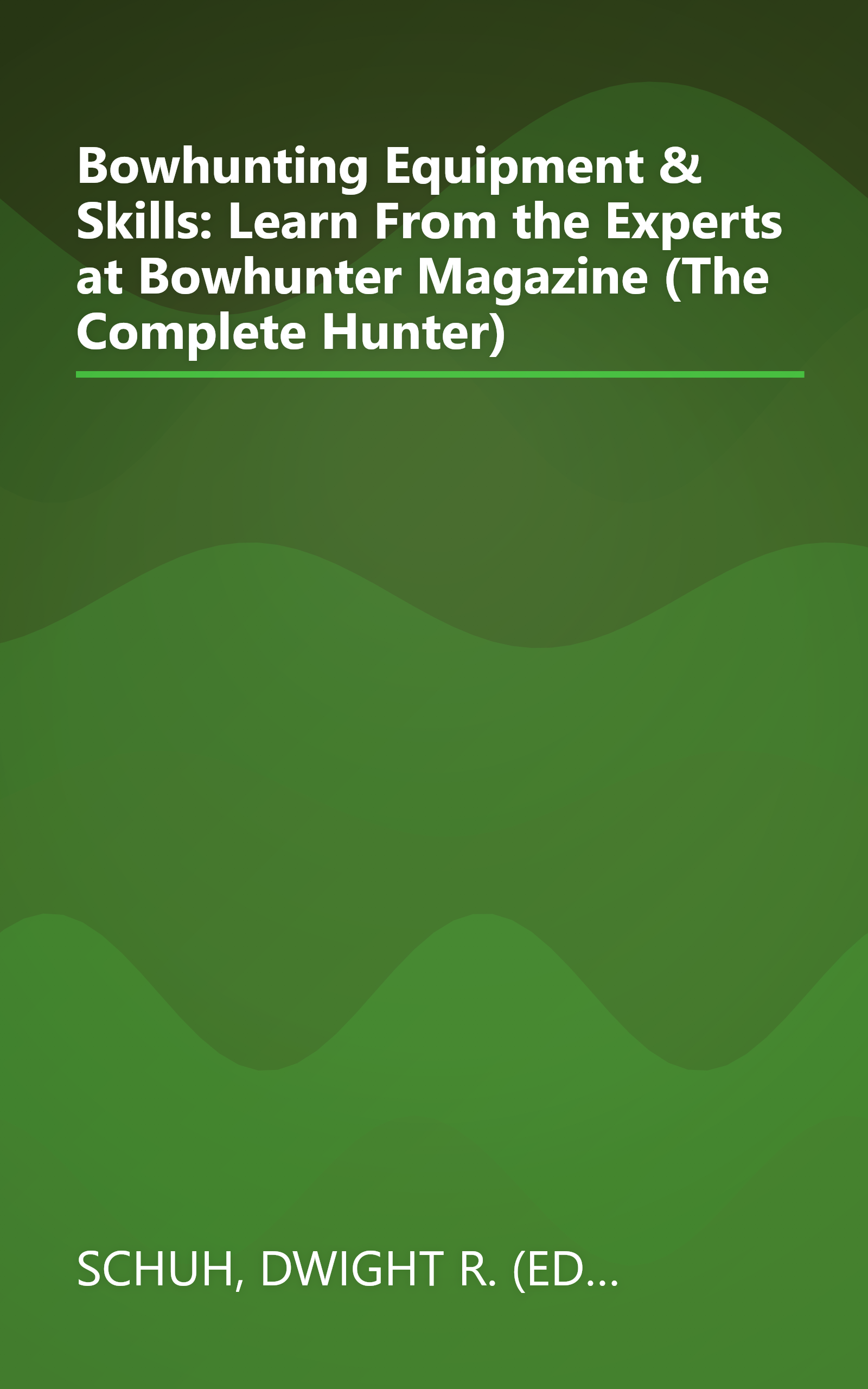 Bowhunting Equipment & Skills: Learn From the Experts at Bowhunter Magazine (The Complete Hunter) book cover