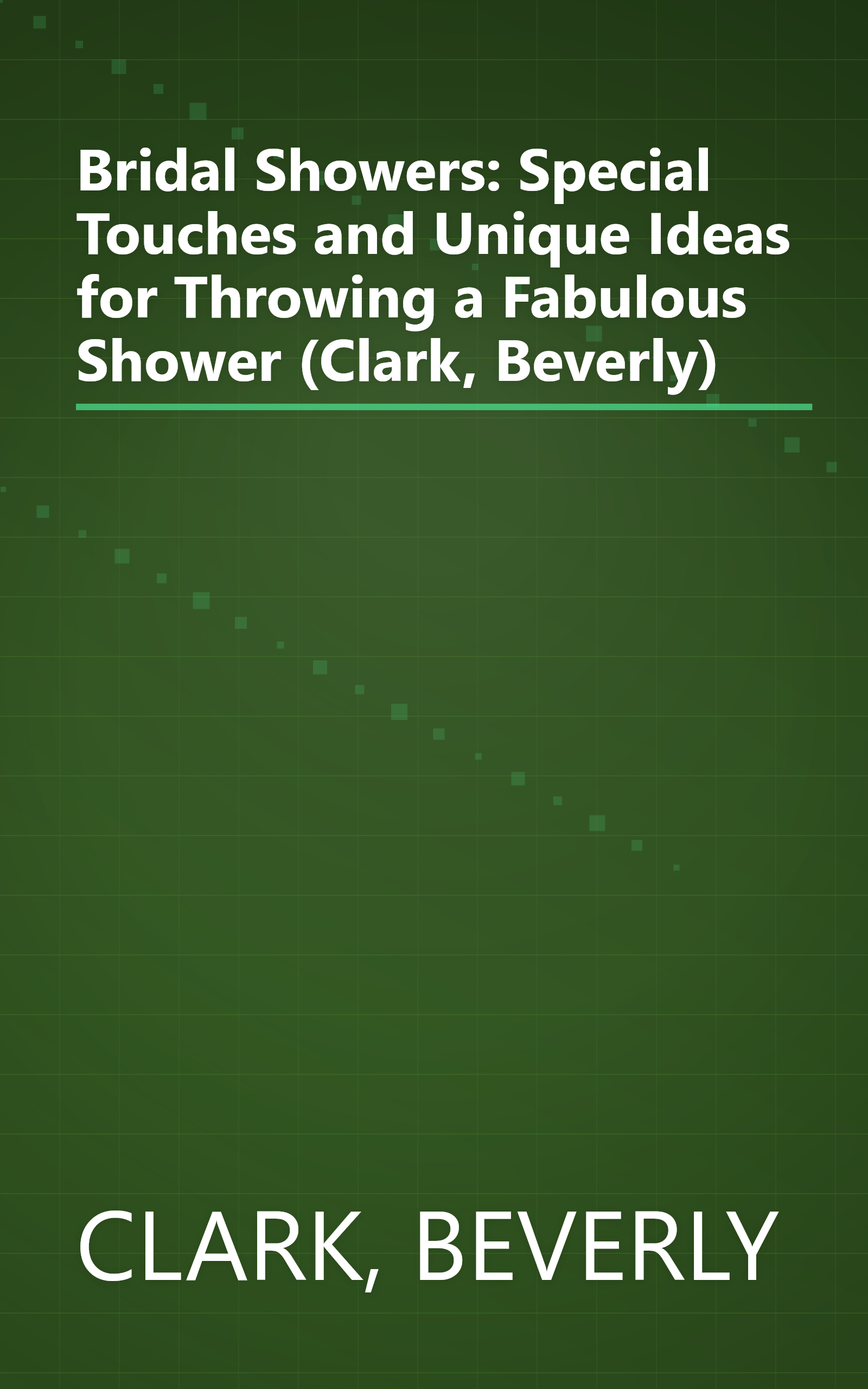 Bridal Showers: Special Touches and Unique Ideas for Throwing a Fabulous Shower (Clark, Beverly) book cover