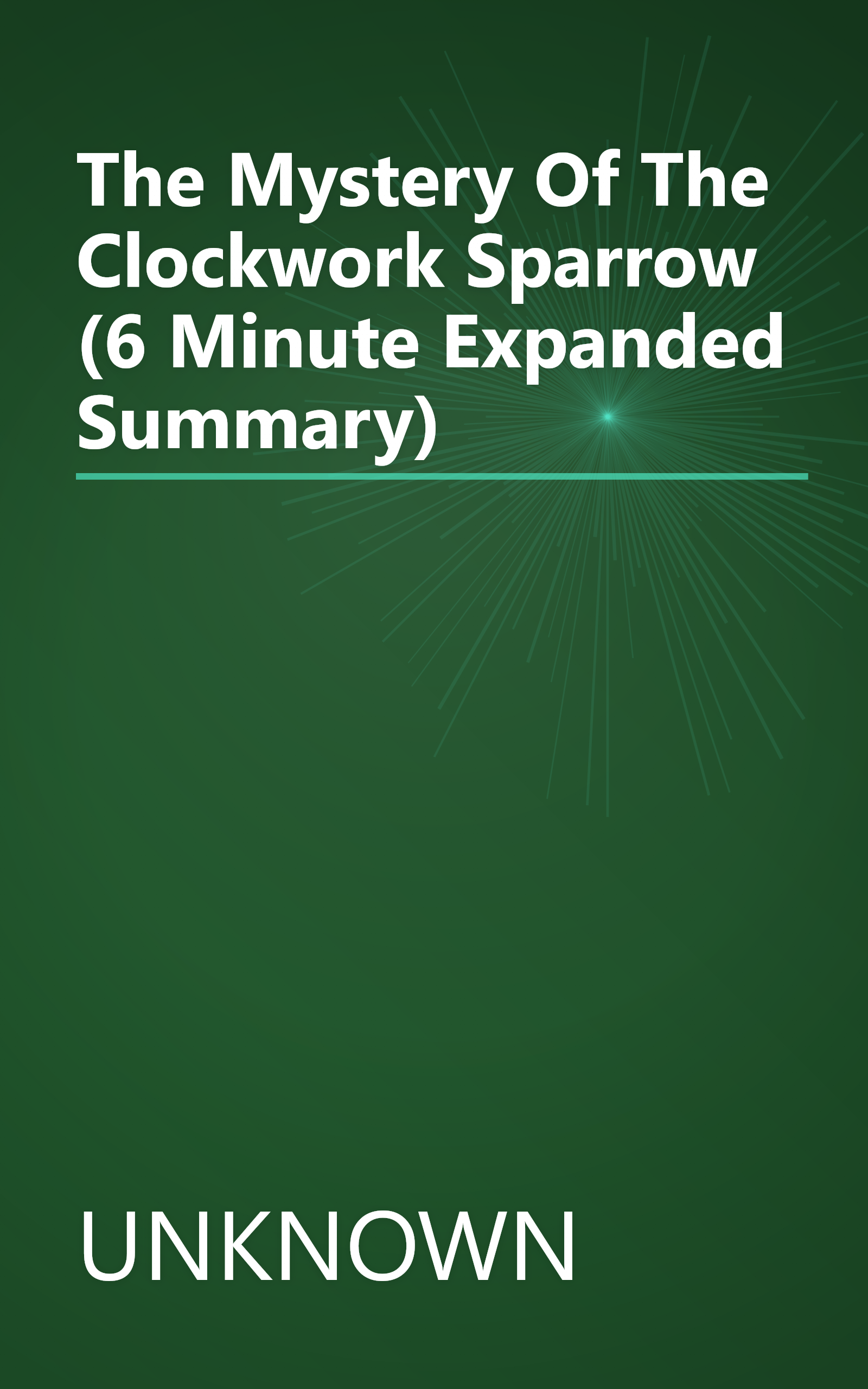 The Mystery Of The Clockwork Sparrow (6 Minute   Expanded Summary) book cover