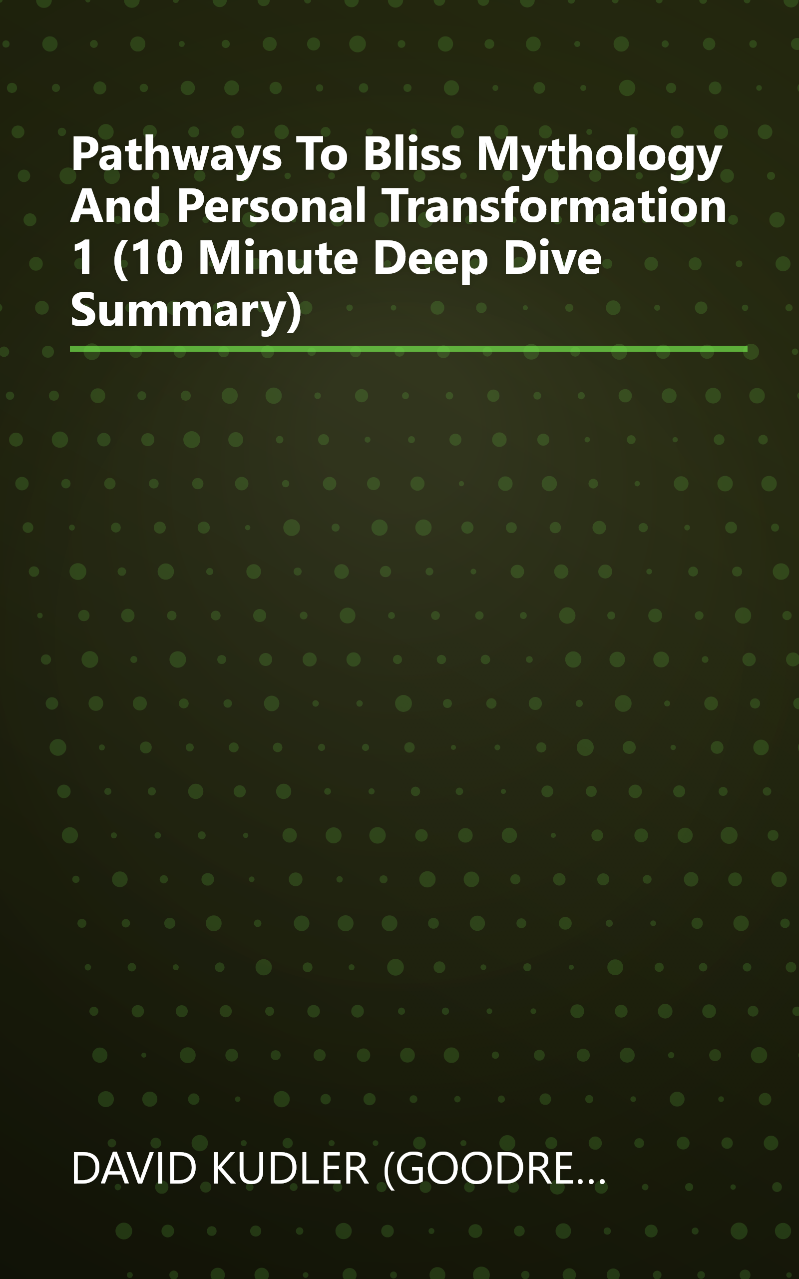 Pathways To Bliss  Mythology And Personal Transformation 1 (10 Minute   Deep Dive Summary) book cover