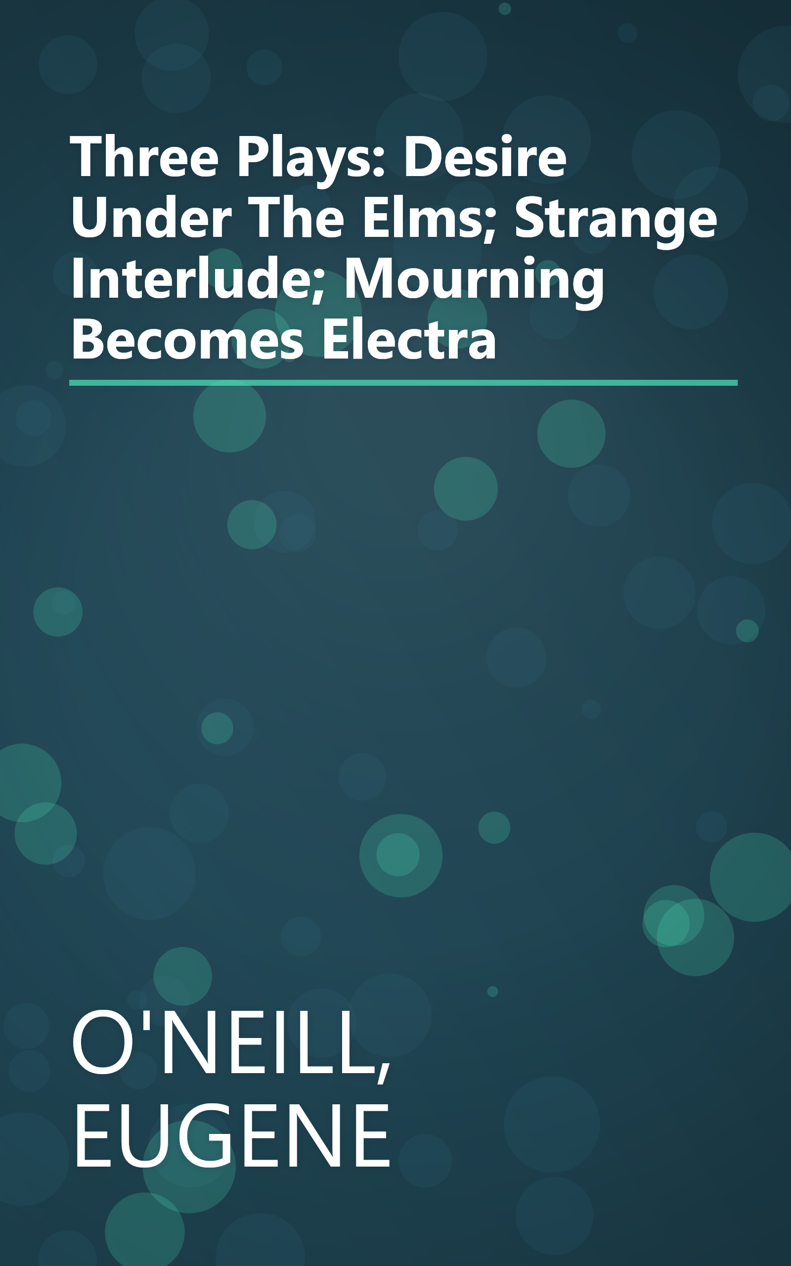 Three Plays: Desire Under The Elms; Strange Interlude; Mourning Becomes Electra book cover