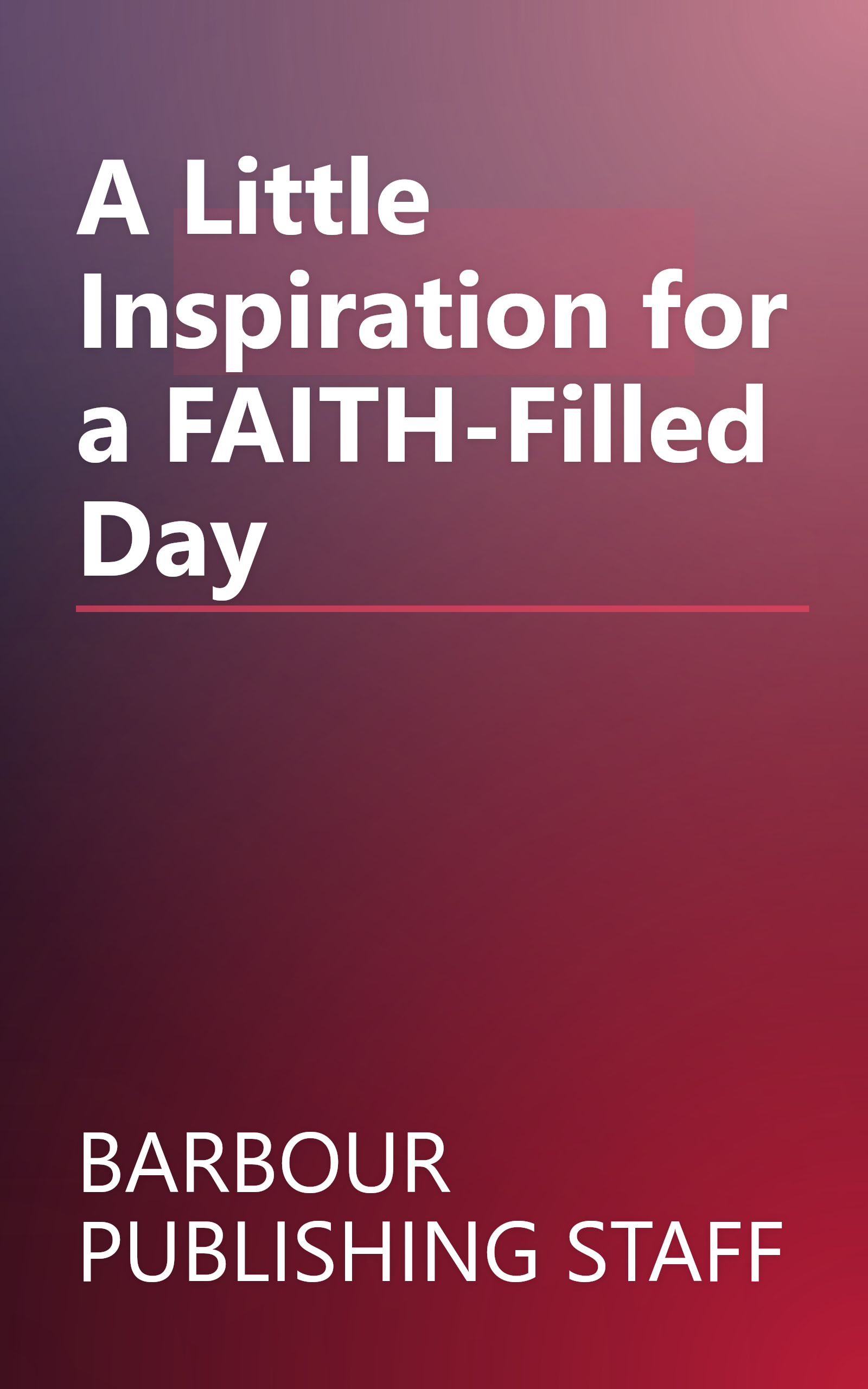 A Little Inspiration for a FAITH-Filled Day book cover