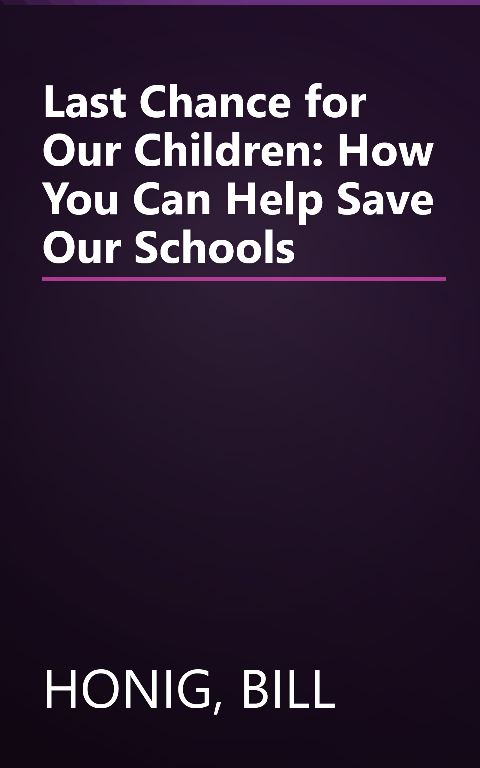Last Chance for Our Children: How You Can Help Save Our Schools book cover