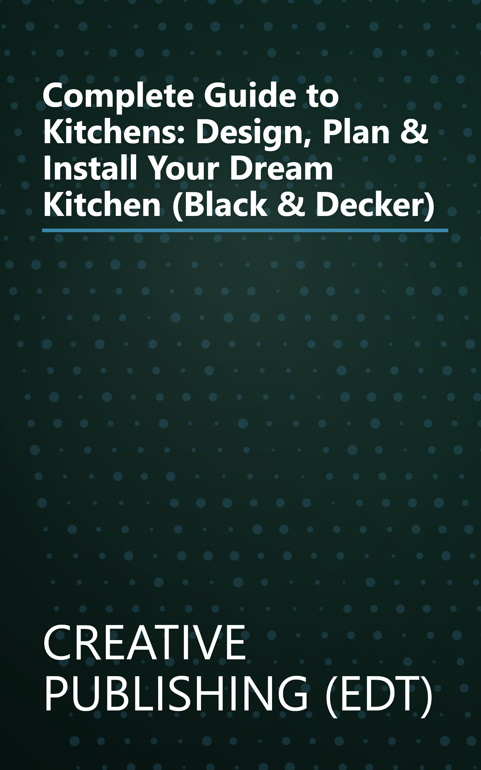Complete Guide to Kitchens: Design, Plan & Install Your Dream Kitchen (Black & Decker) book cover