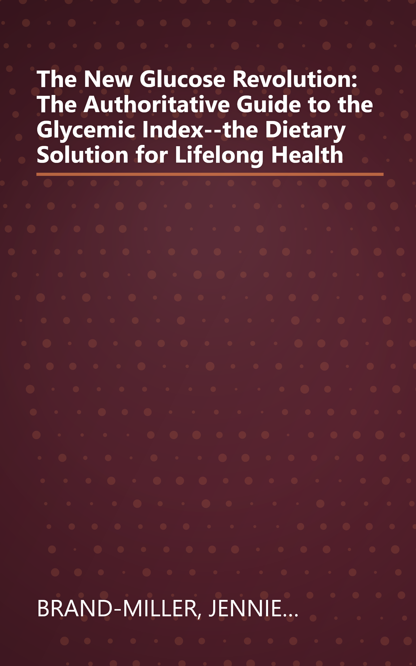 The New Glucose Revolution: The Authoritative Guide to the Glycemic Index--the Dietary Solution for Lifelong Health book cover