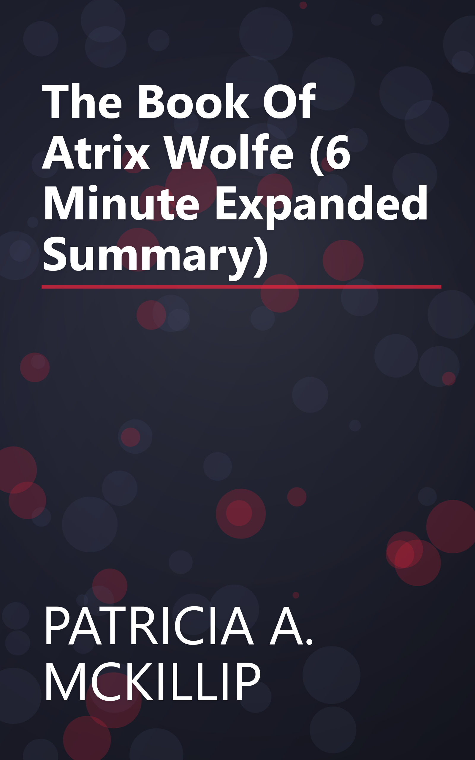 The Book Of Atrix Wolfe (6 Minute   Expanded Summary) book cover