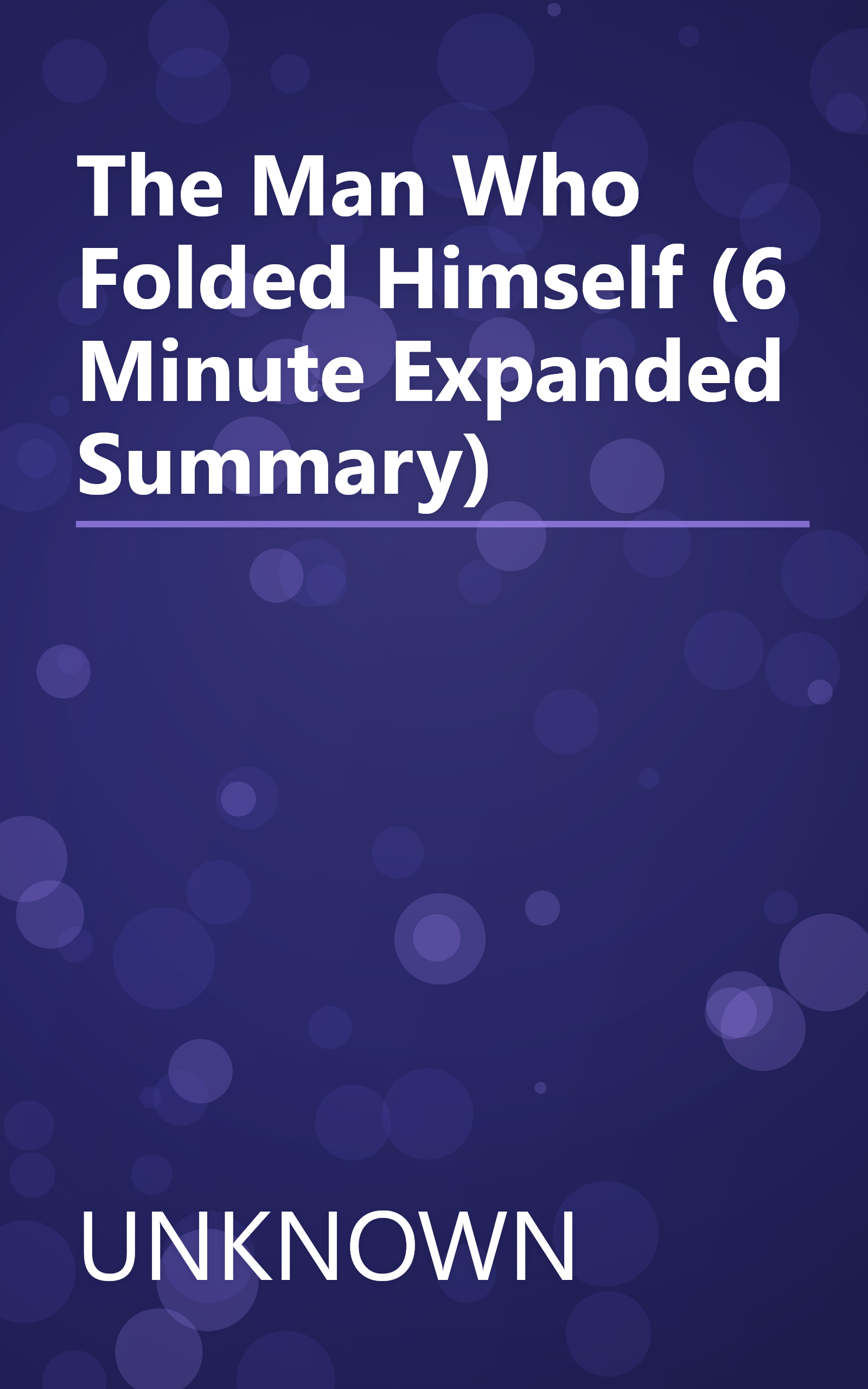 The Man Who Folded Himself (6 Minute   Expanded Summary) book cover