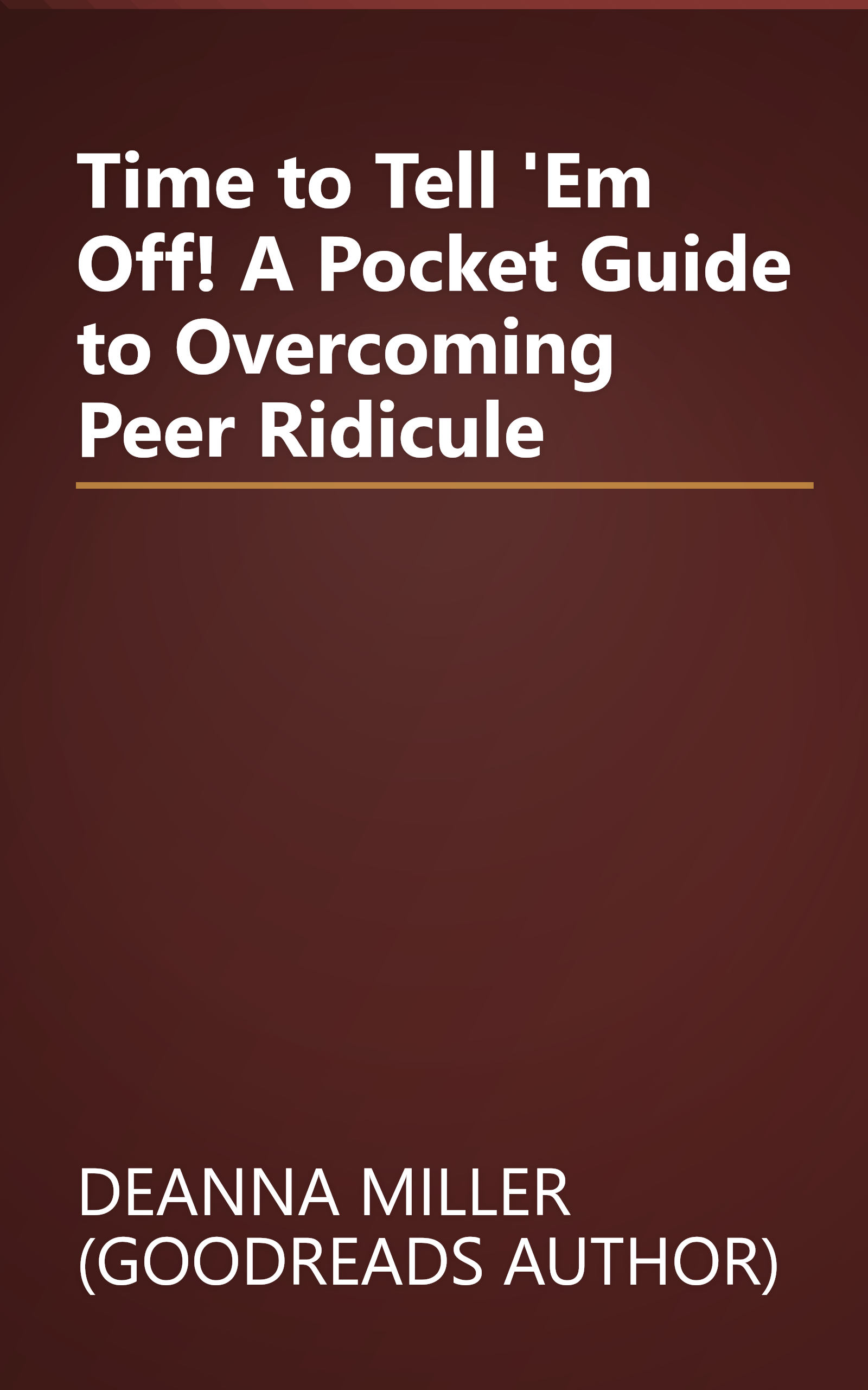 Time to Tell 'Em Off! A Pocket Guide to Overcoming Peer Ridicule book cover