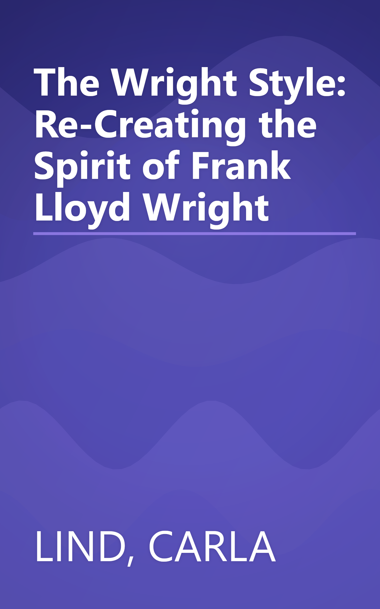 The Wright Style: Re-Creating the Spirit of Frank Lloyd Wright book cover
