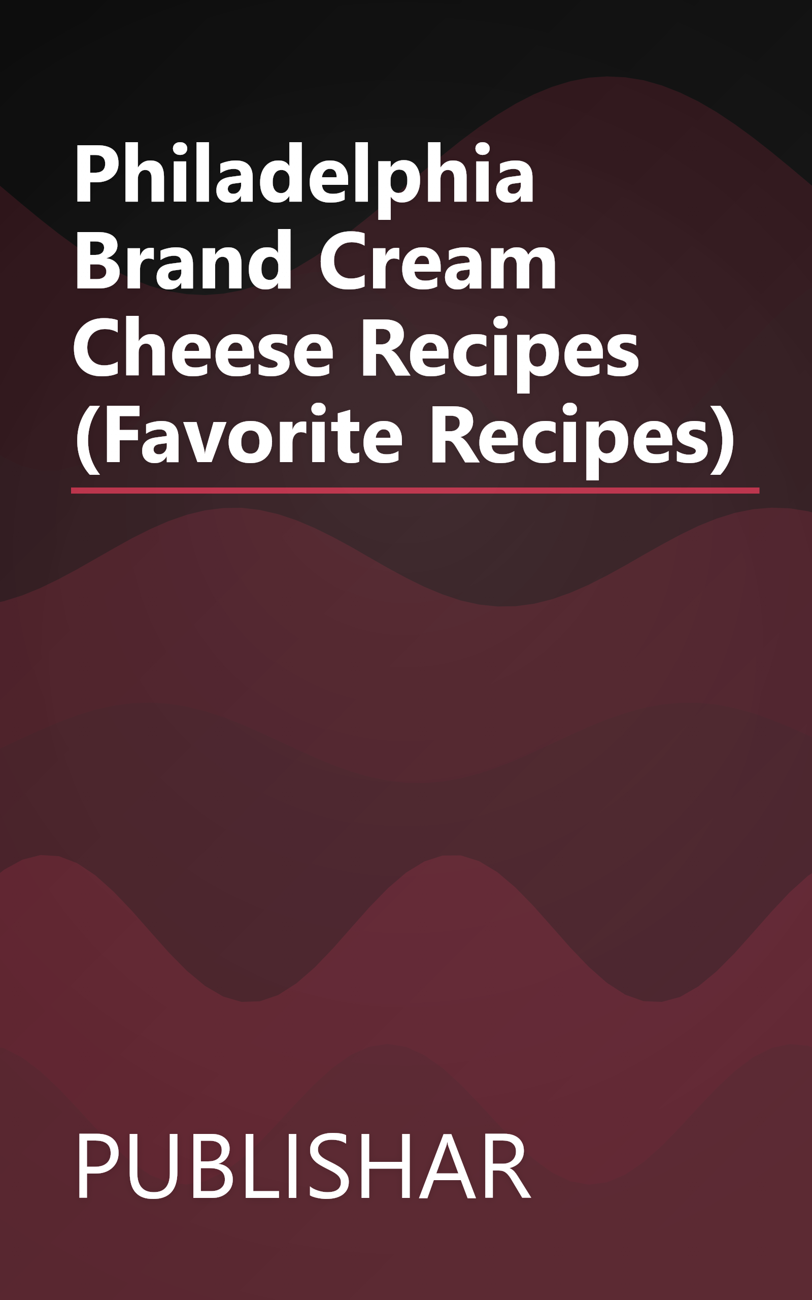 Philadelphia Brand Cream Cheese Recipes (Favorite Recipes) book cover