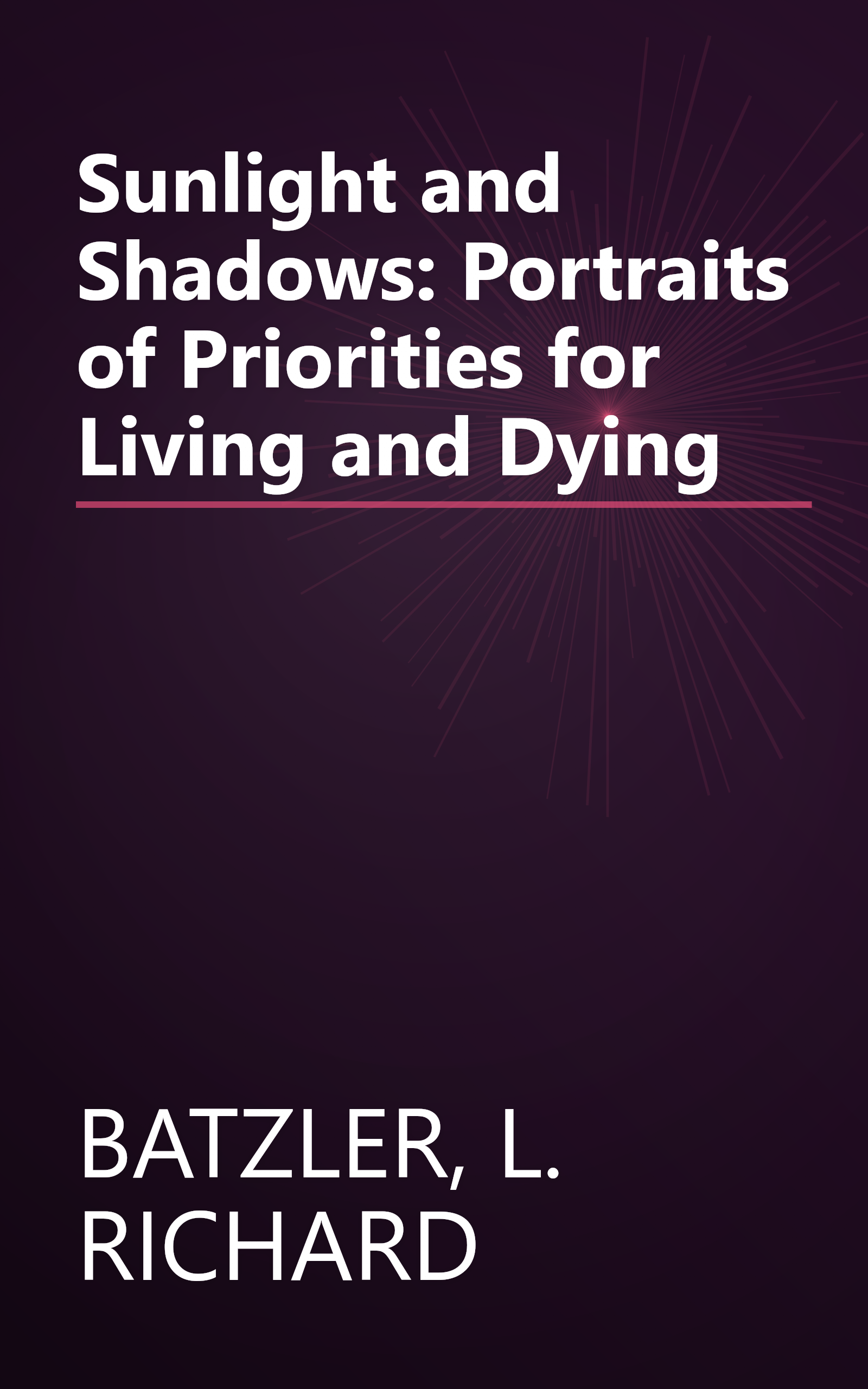 Sunlight and Shadows: Portraits of Priorities for Living and Dying book cover