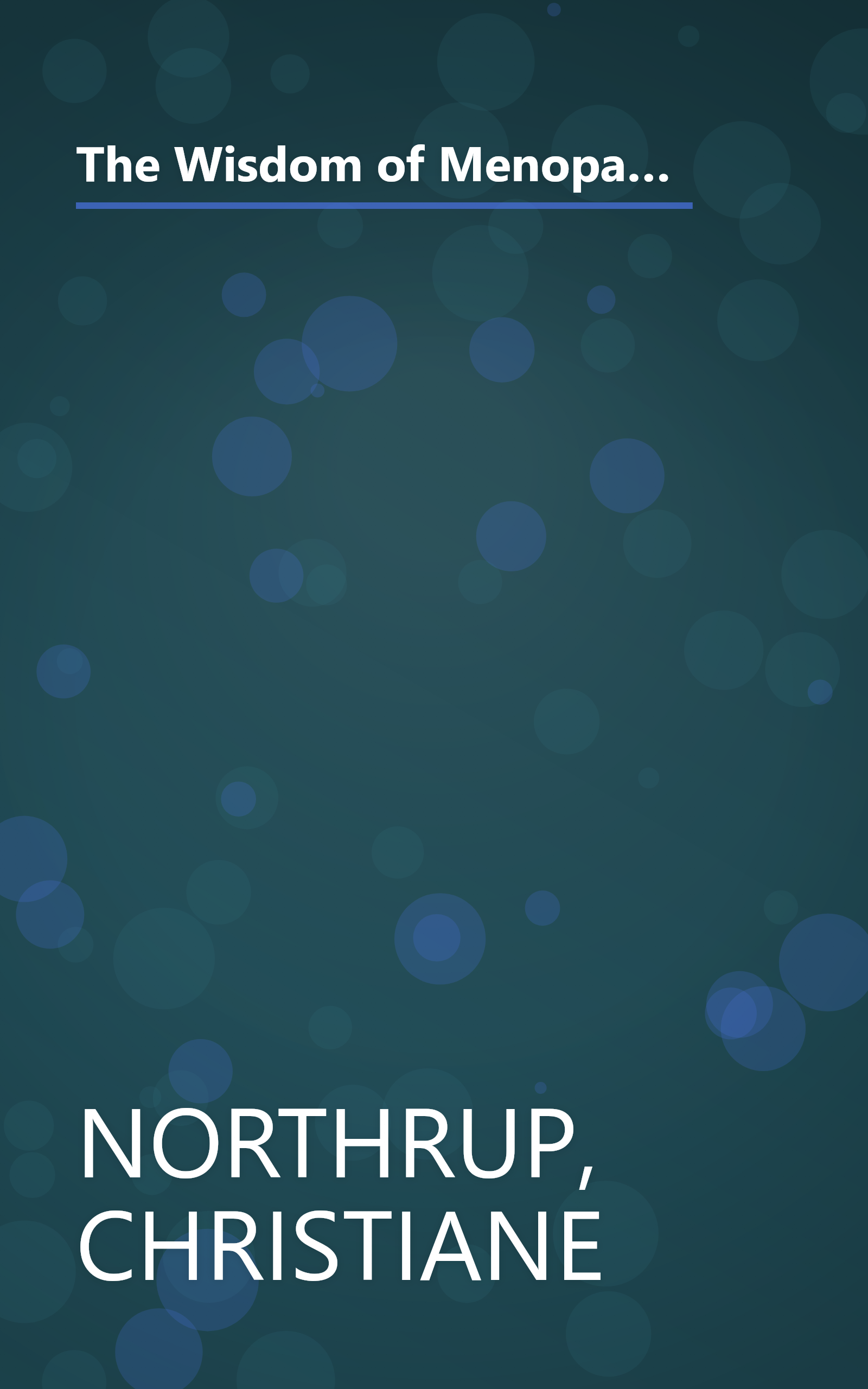 The Wisdom of Menopause: Creating Physical and Emotional Health and Healing During the Change, Revised Edition book cover