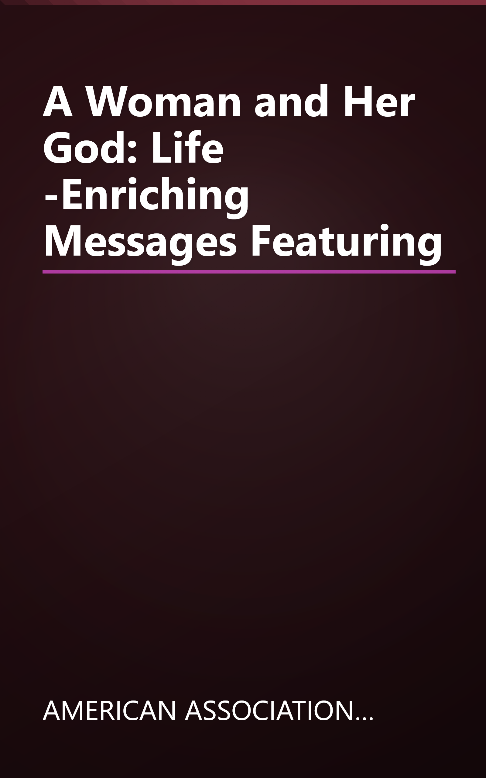 A Woman and Her God: Life -Enriching Messages Featuring book cover
