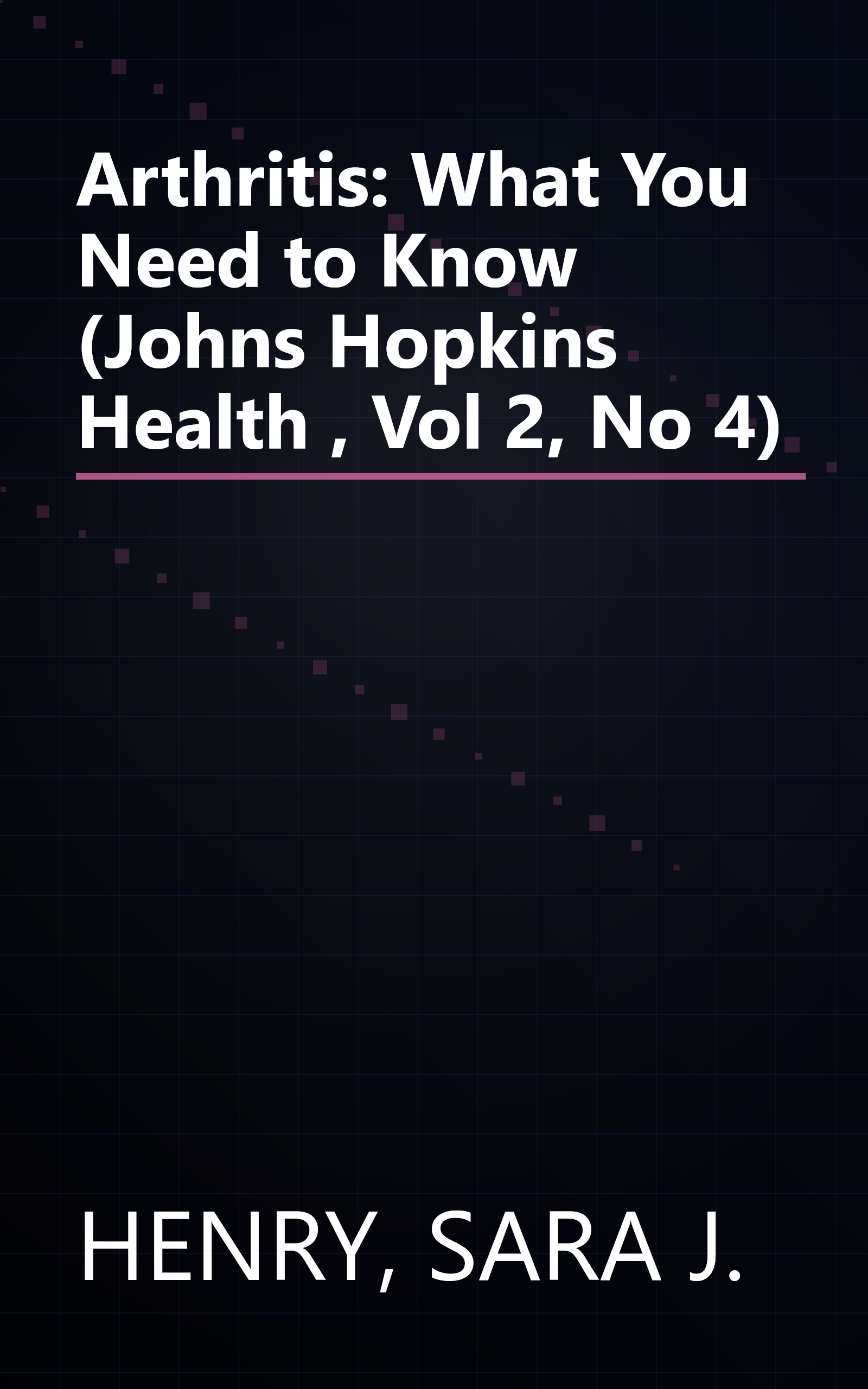 Arthritis: What You Need to Know (Johns Hopkins Health , Vol 2, No 4) book cover
