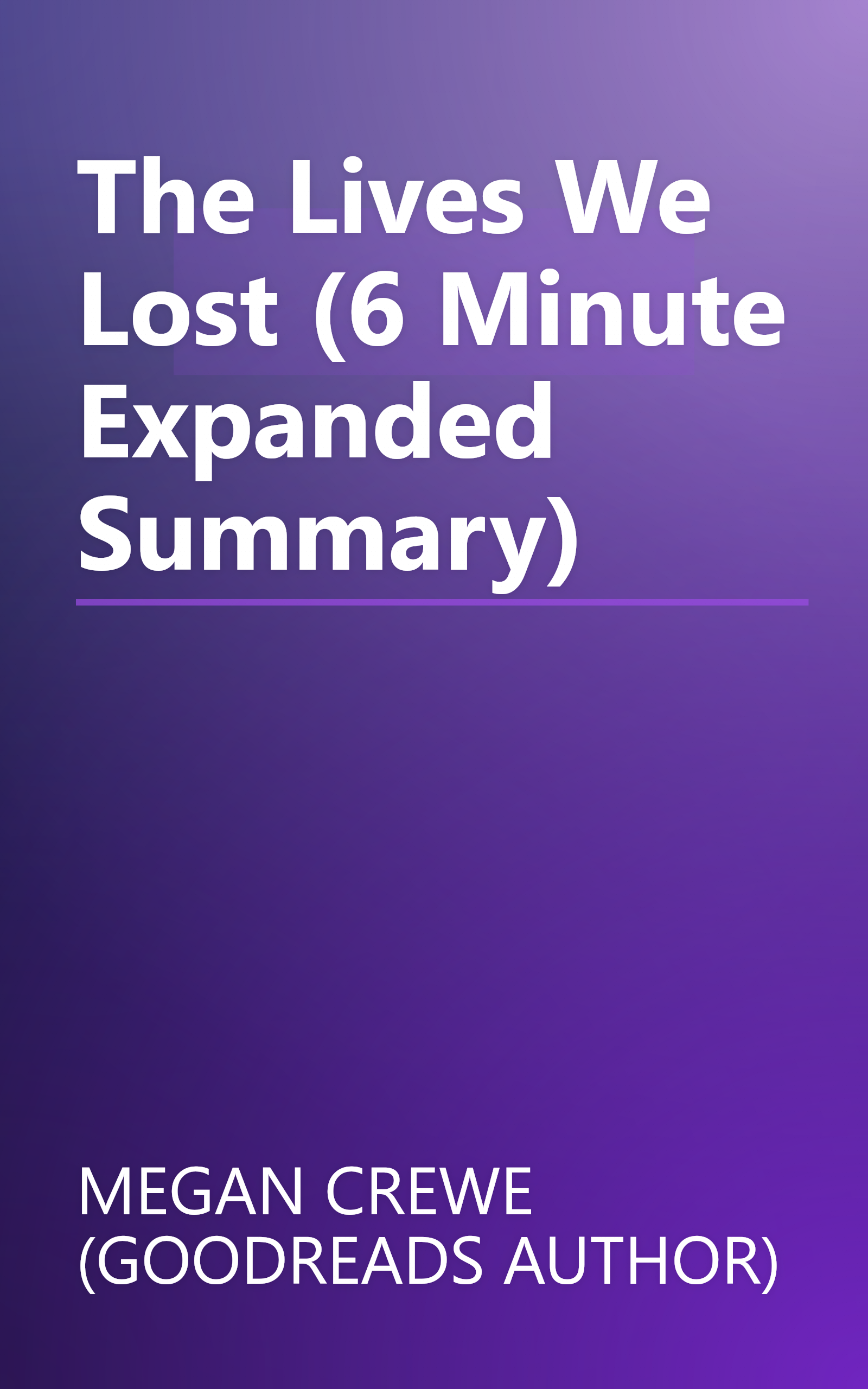 The Lives We Lost (6 Minute   Expanded Summary) book cover