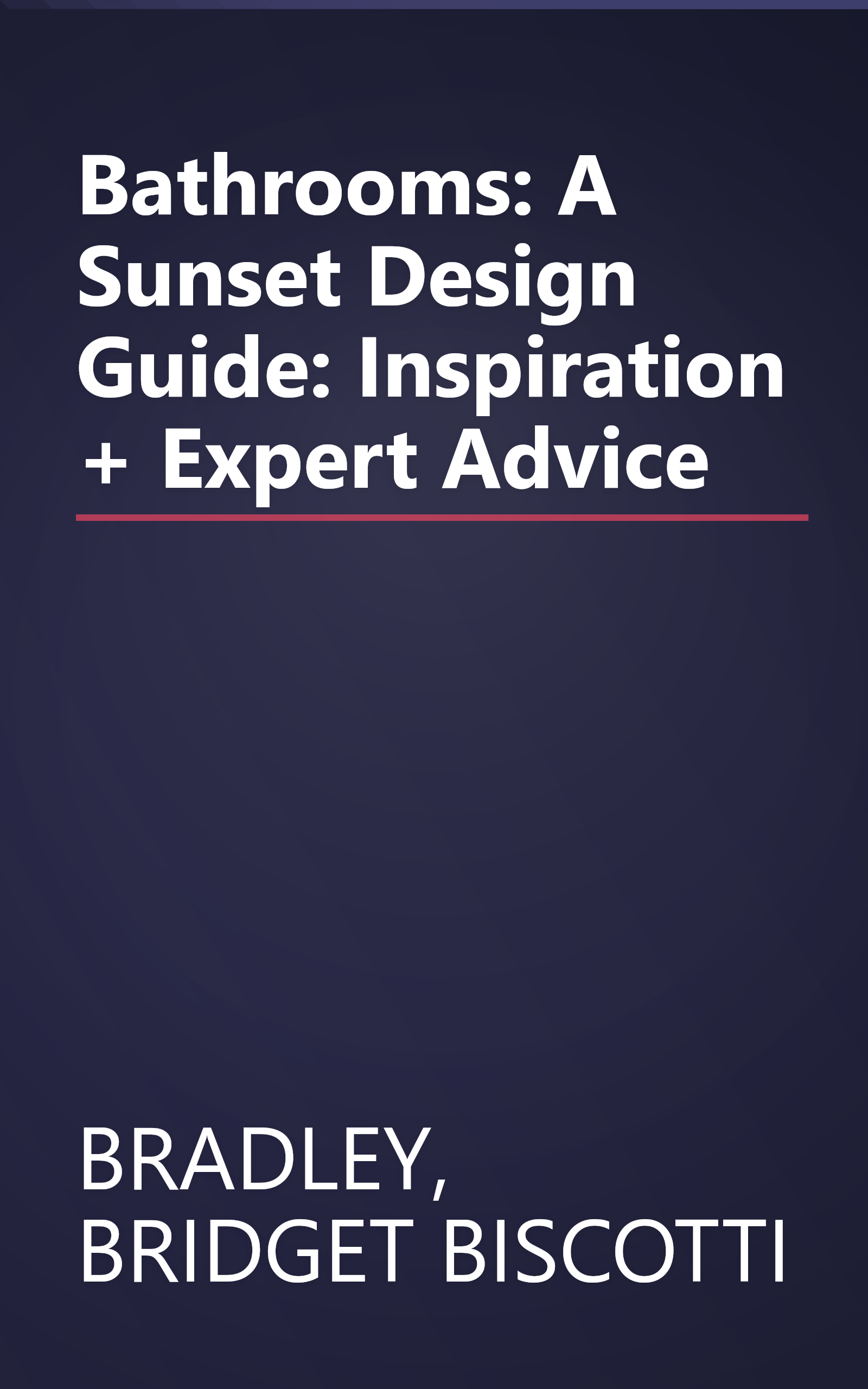Bathrooms: A Sunset Design Guide: Inspiration + Expert Advice book cover