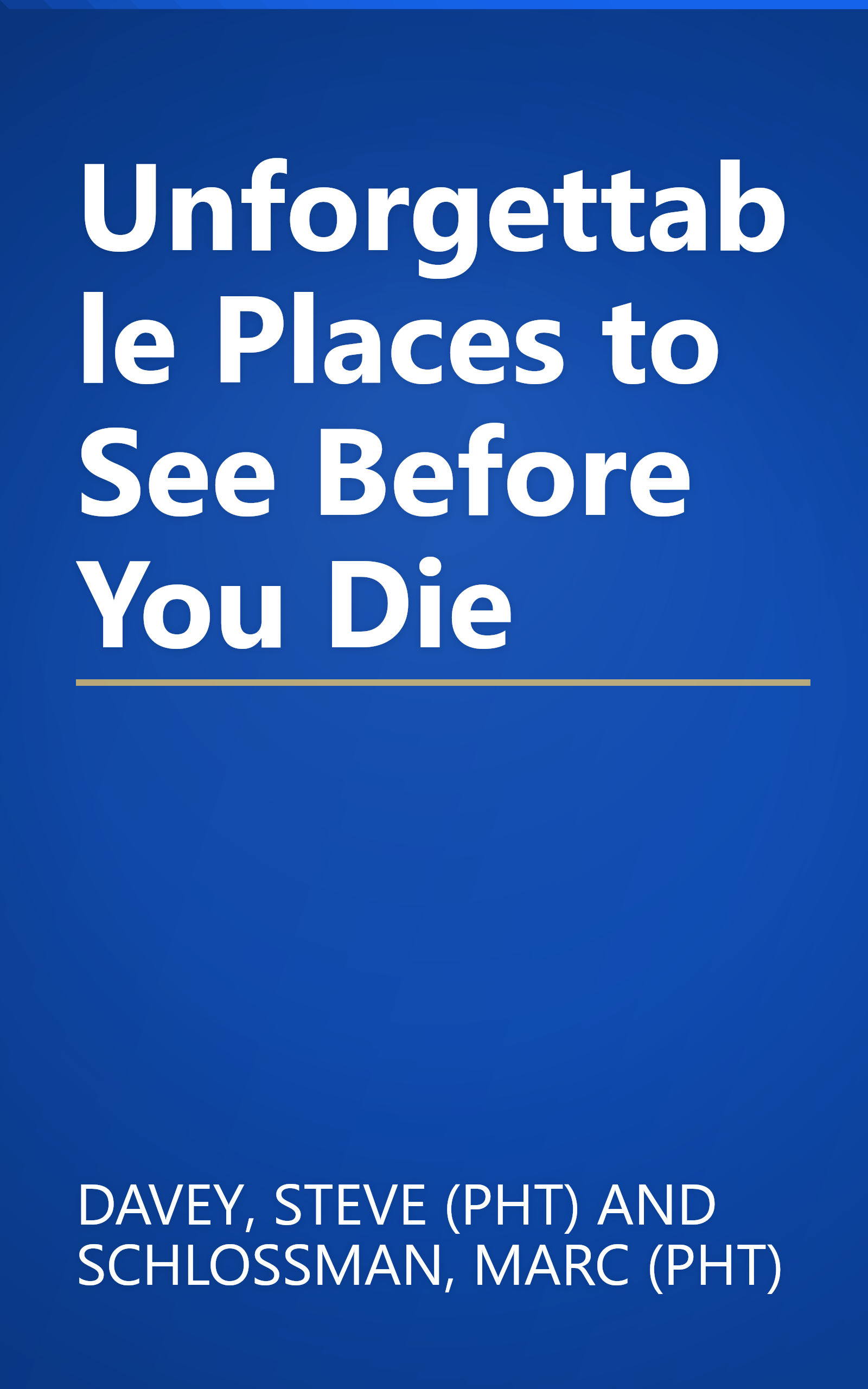 Unforgettable Places to See Before You Die book cover