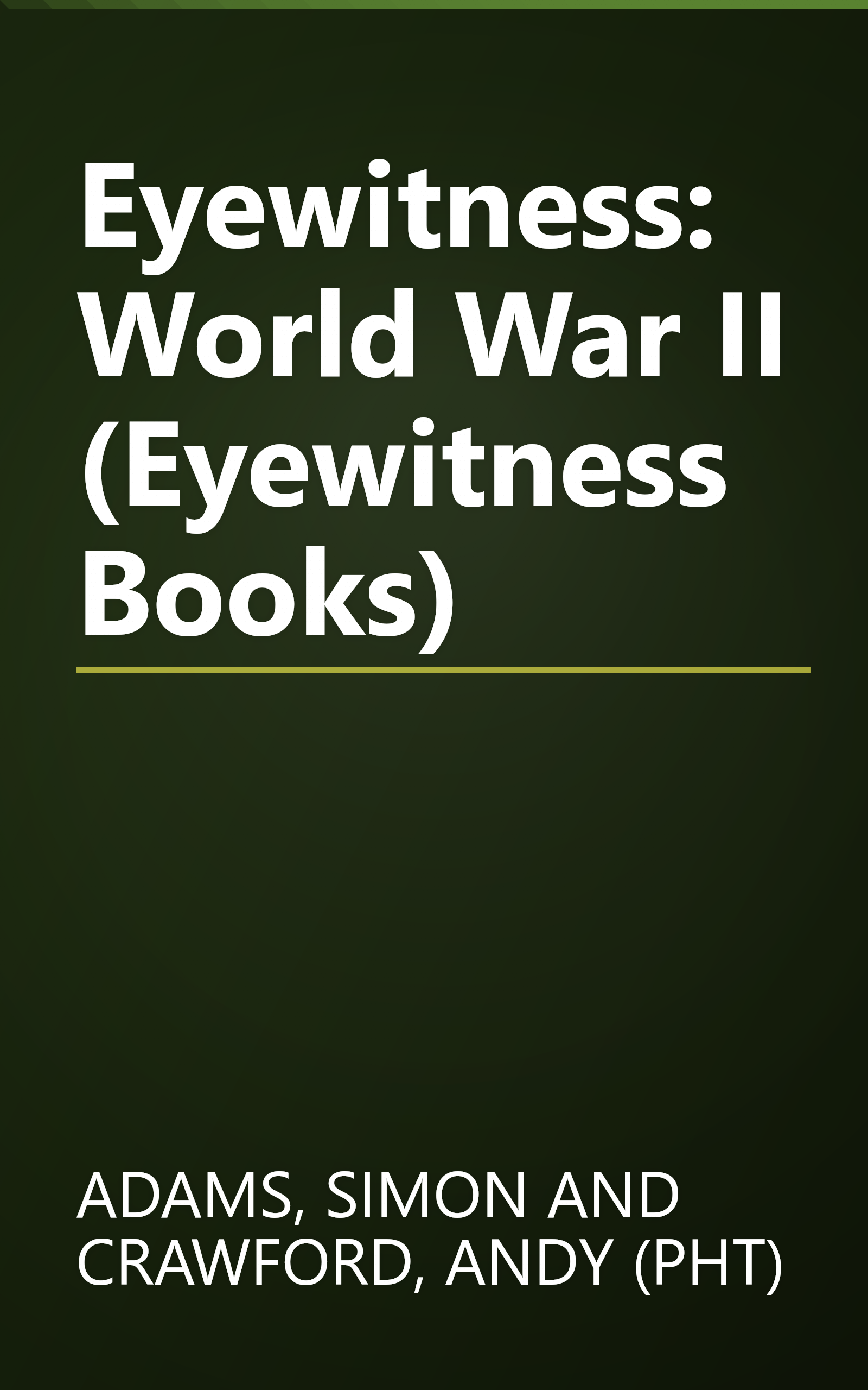 Eyewitness: World War II (Eyewitness Books) book cover