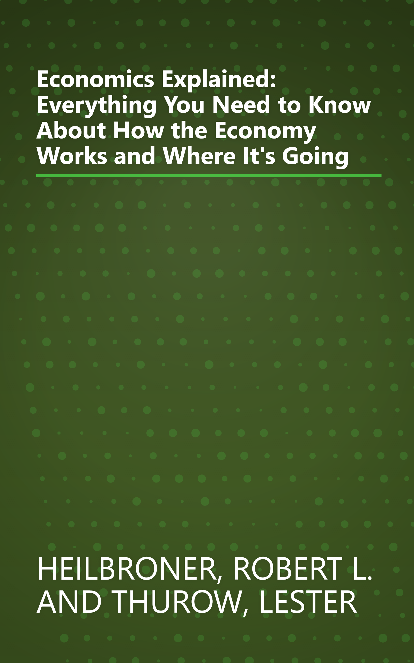 Economics Explained: Everything You Need to Know About How the Economy Works and Where It's Going book cover