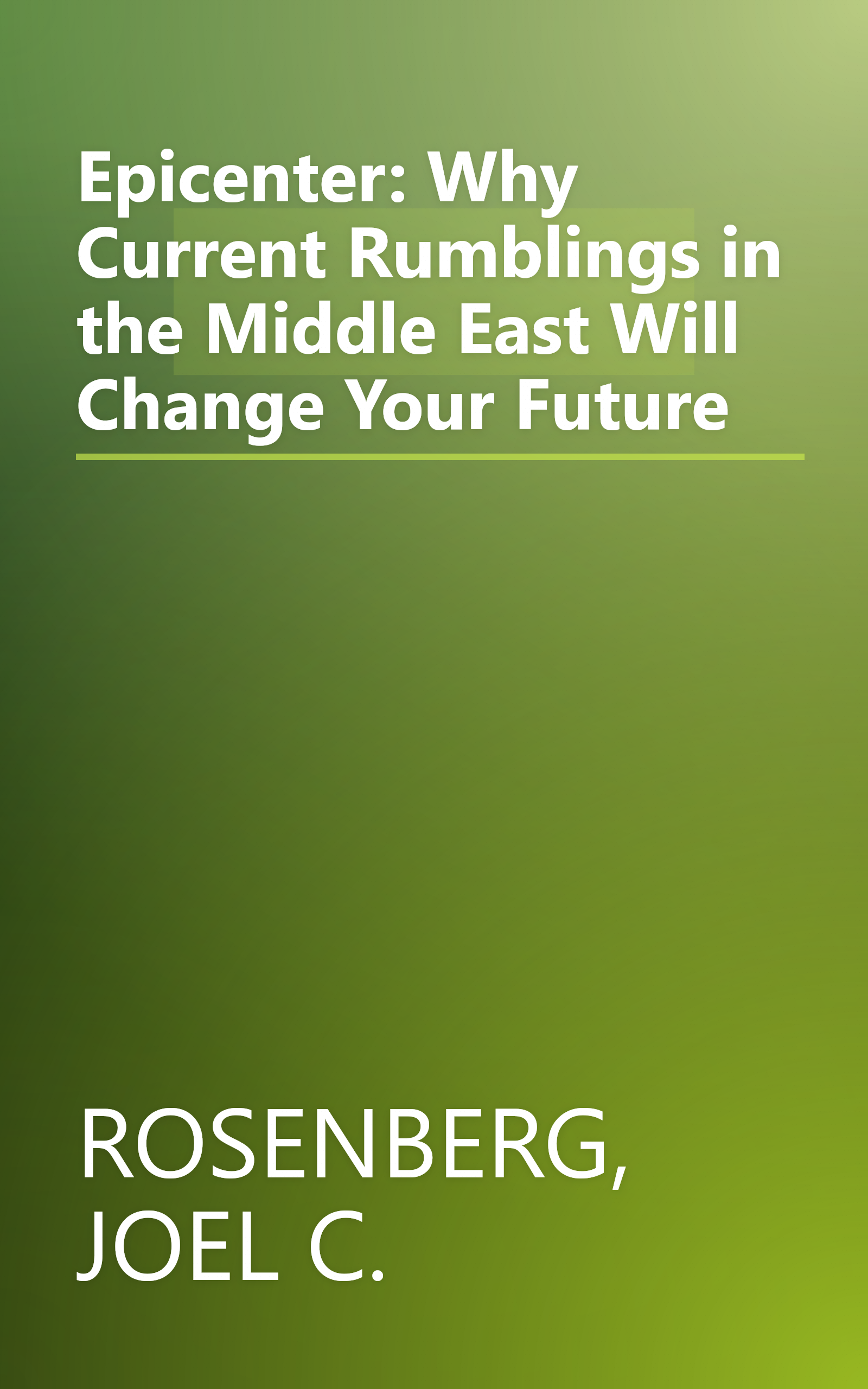 Epicenter: Why Current Rumblings in the Middle East Will Change Your Future book cover