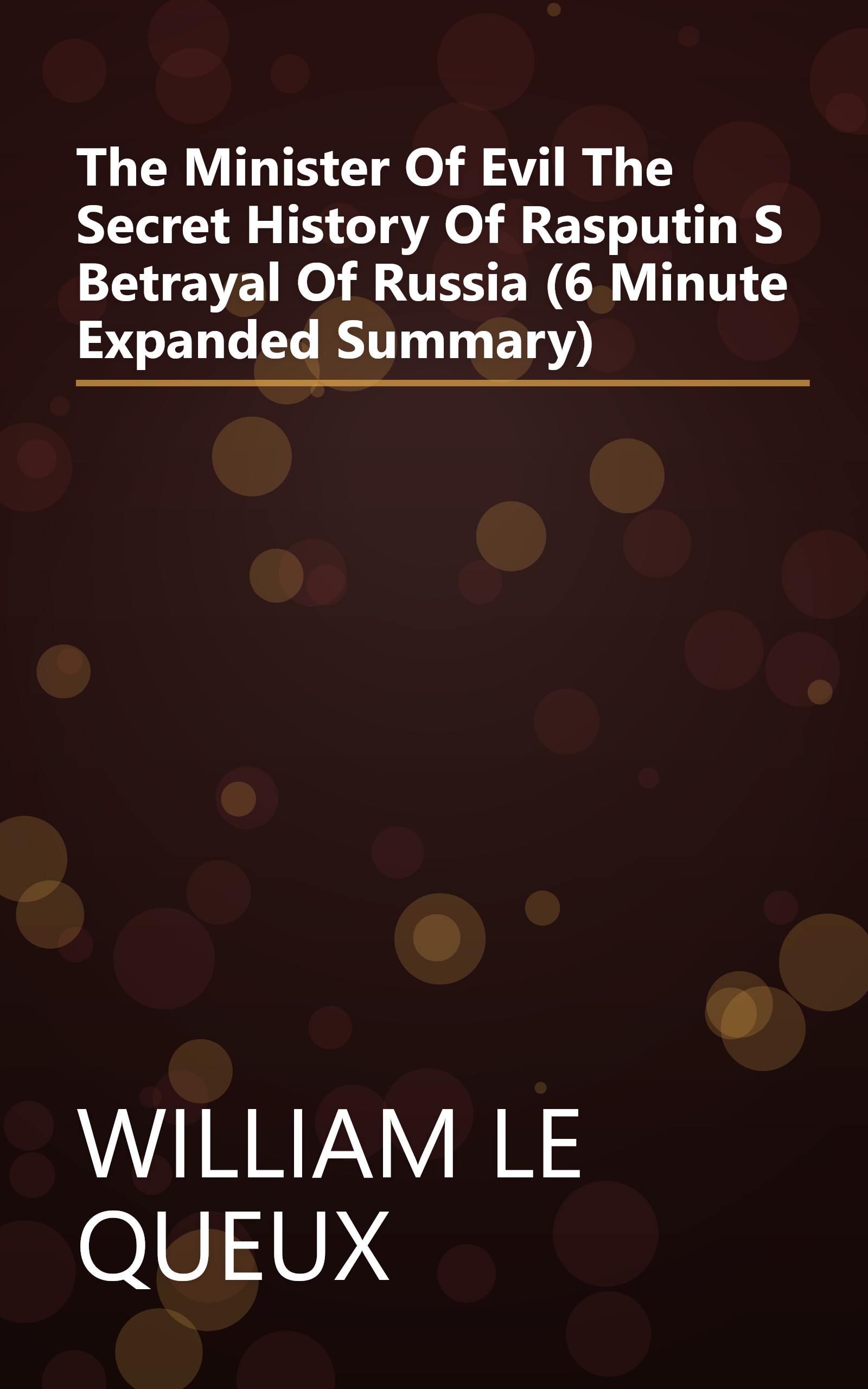 The Minister Of Evil The Secret History Of Rasputin S Betrayal Of Russia (6 Minute   Expanded Summary) book cover
