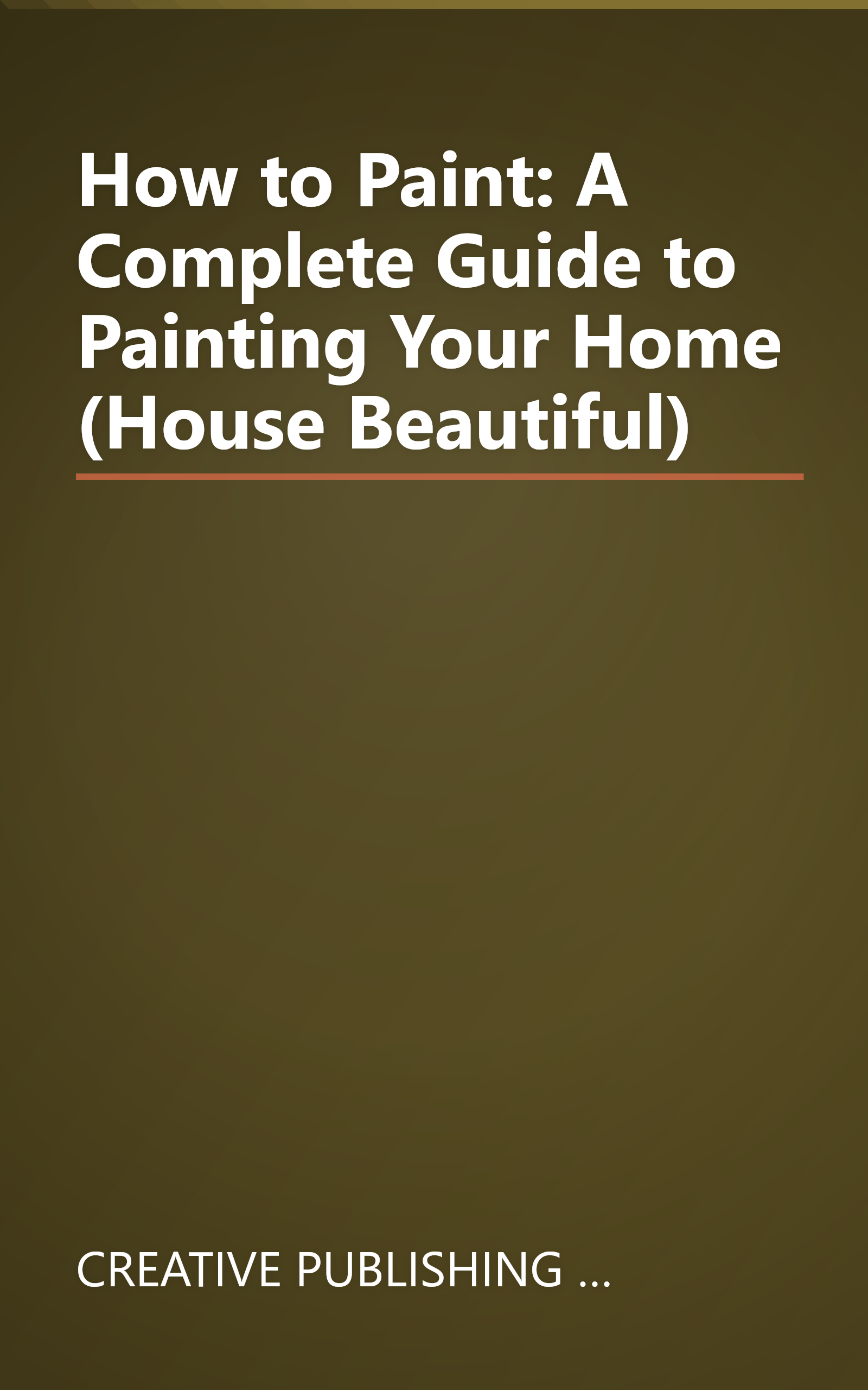 How to Paint: A Complete Guide to Painting Your Home (House Beautiful) book cover