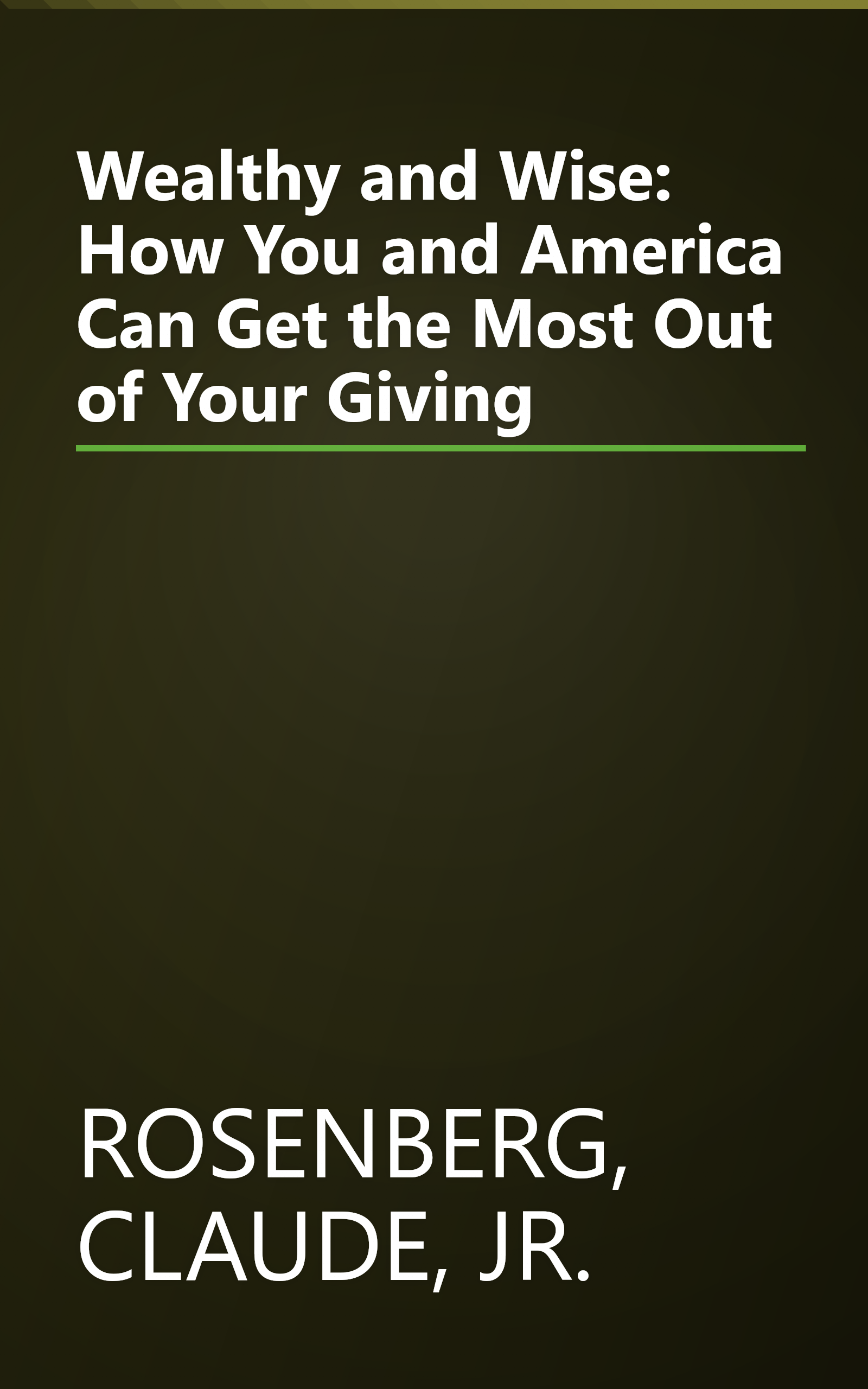 Wealthy and Wise: How You and America Can Get the Most Out of Your Giving book cover