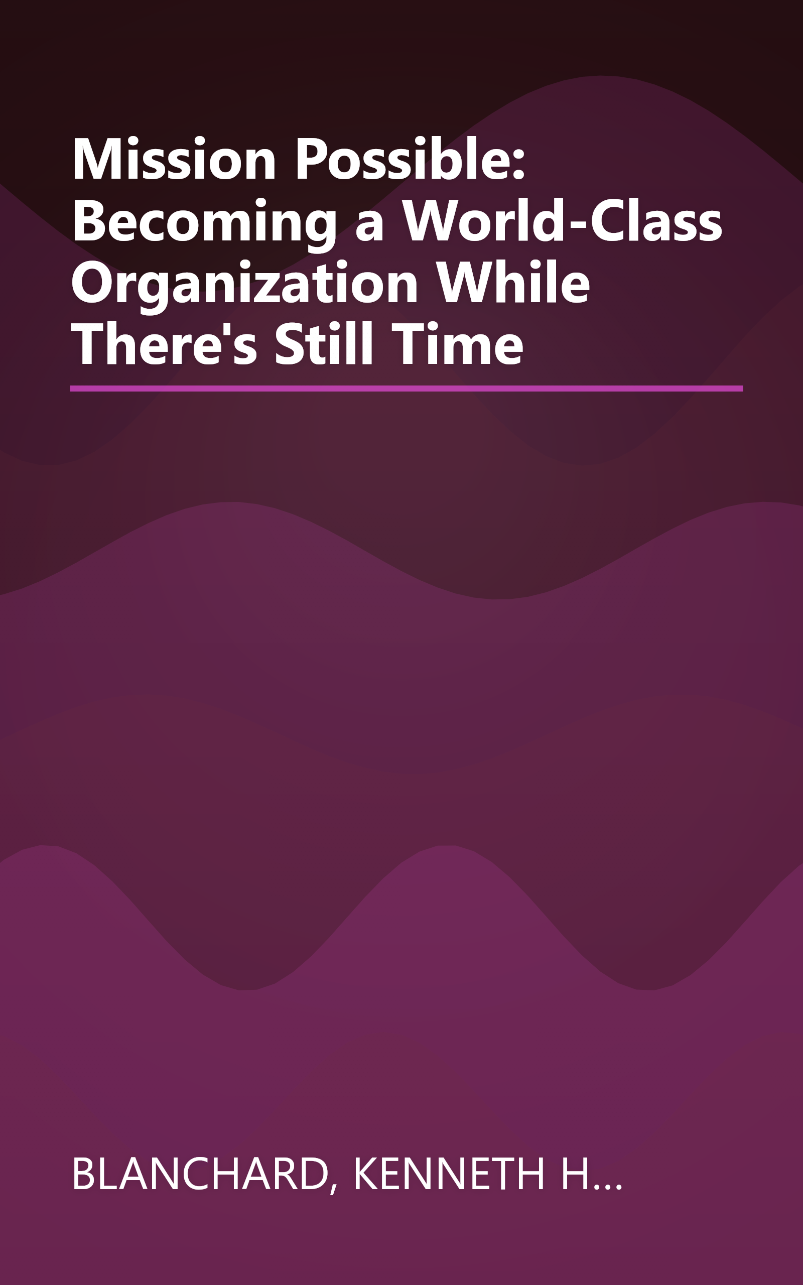 Mission Possible: Becoming a World-Class Organization While There's Still Time book cover