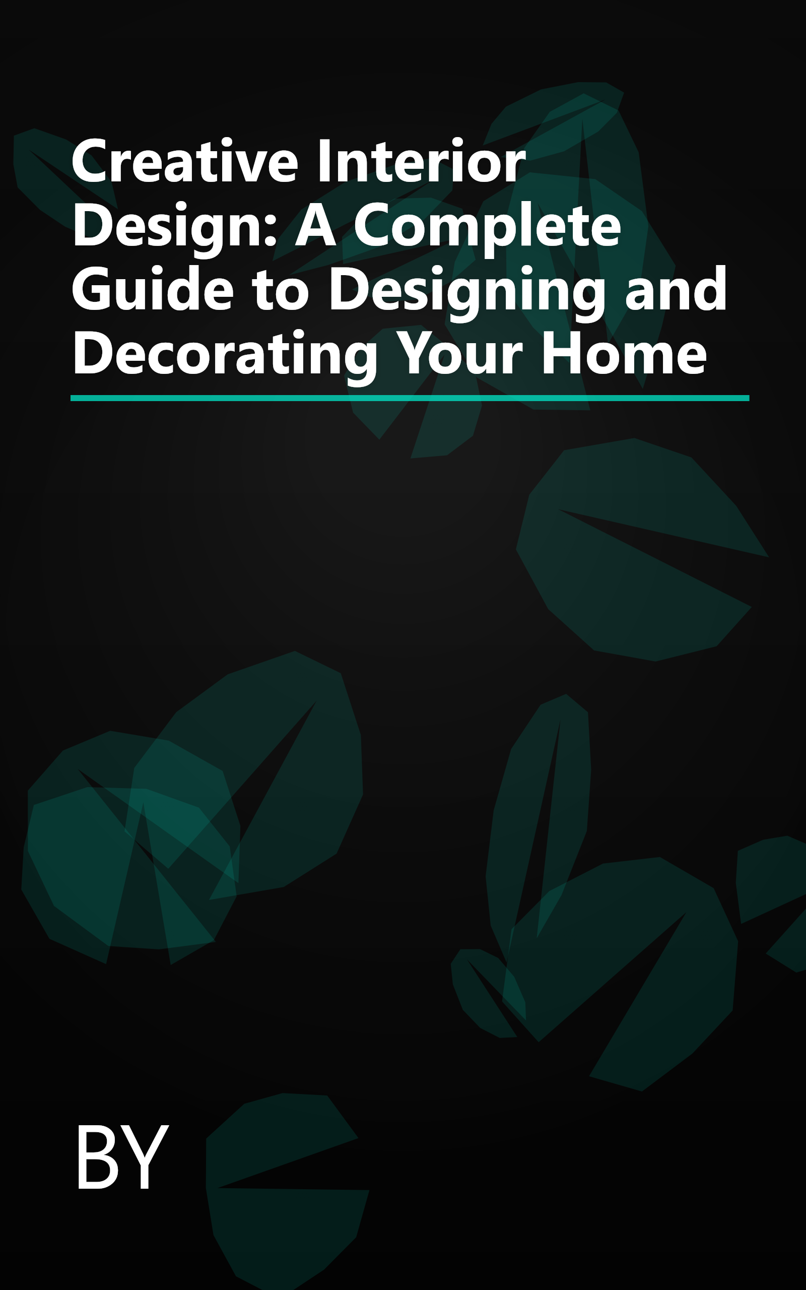 Creative Interior Design: A Complete Guide to Designing and Decorating Your Home book cover