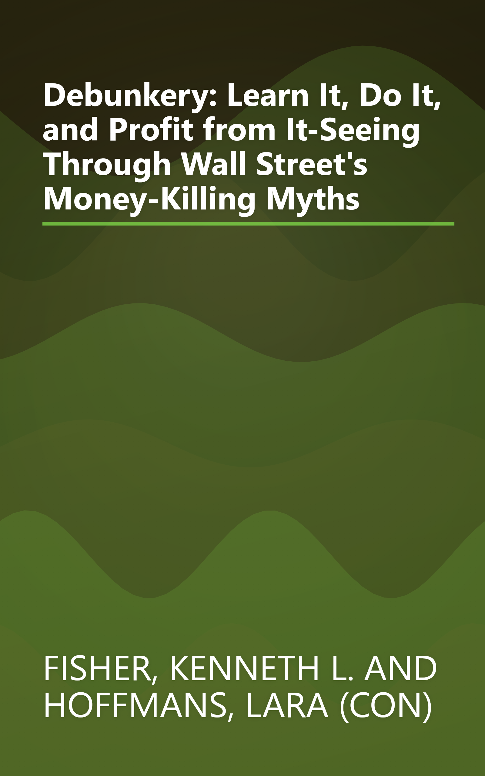 Debunkery: Learn It, Do It, and Profit from It-Seeing Through Wall Street's Money-Killing Myths book cover